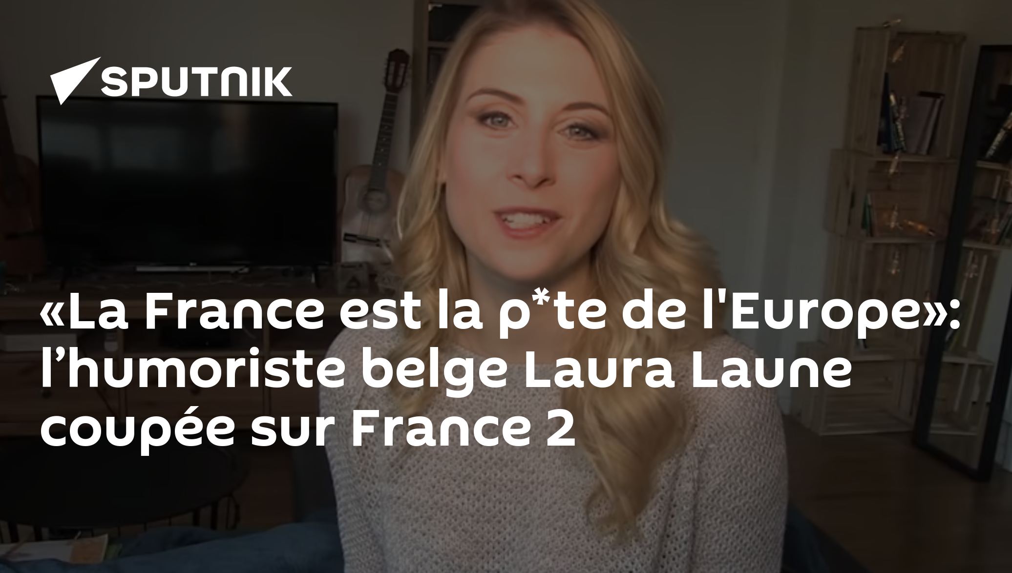 «La France est la p*te de l'Europe»: l’humoriste belge Laura Laune ...