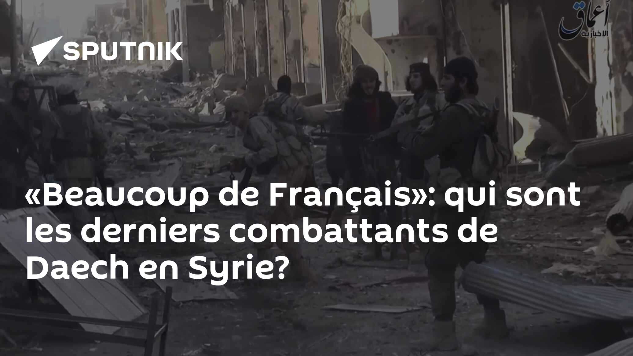 «Beaucoup de Français»: qui sont les derniers combattants de Daech en ...