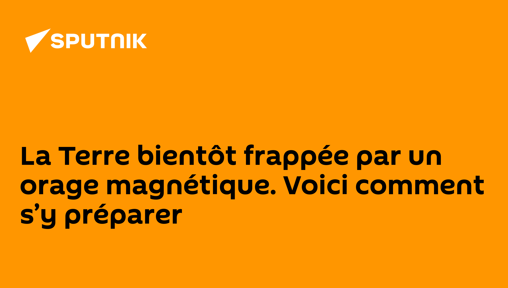 La Terre bientôt frappée par un orage magnétique. Voici comment s’y ...