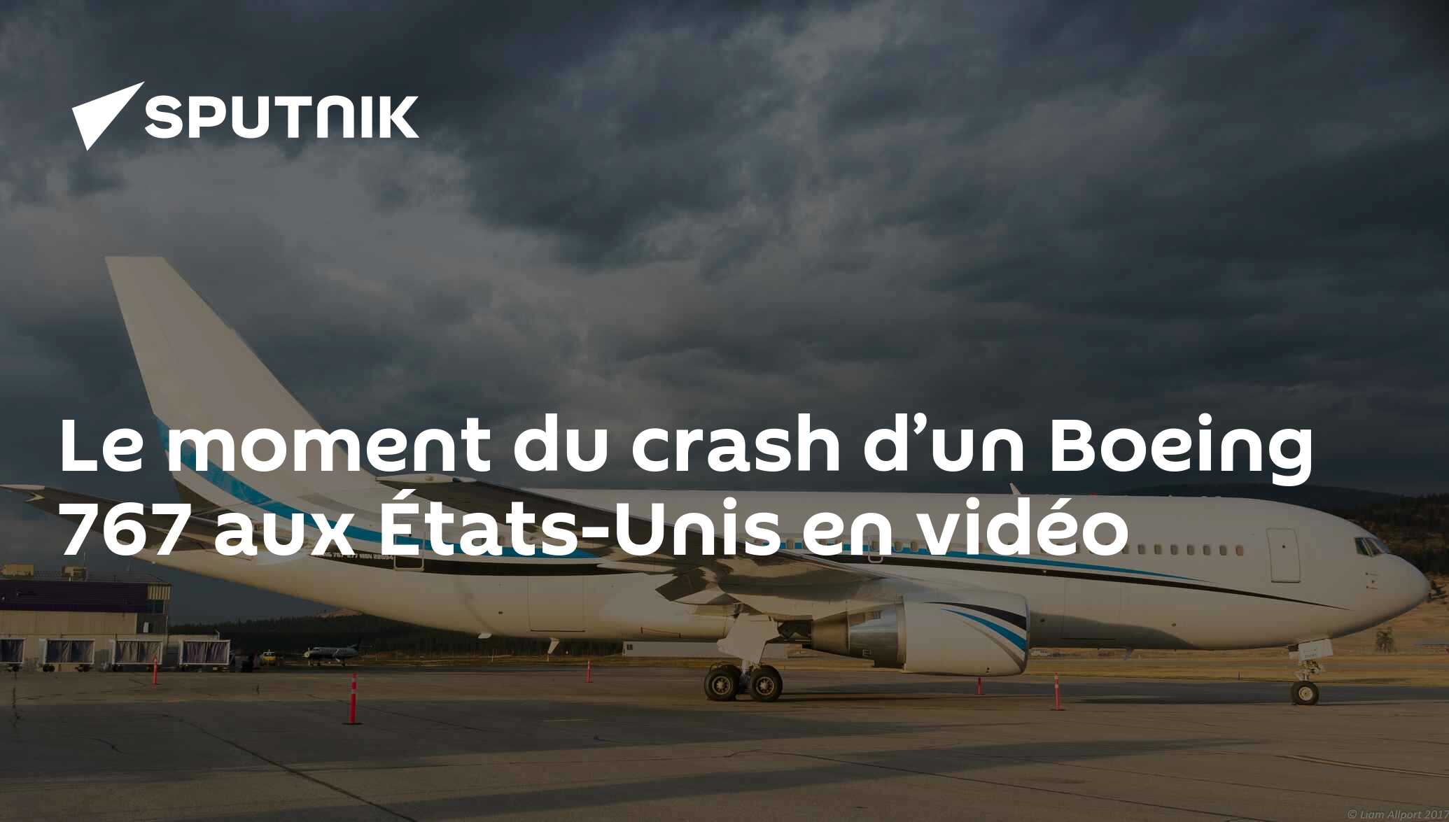 Le moment du crash d’un Boeing 767 aux États-Unis en vidéo - 08.03.2019 ...