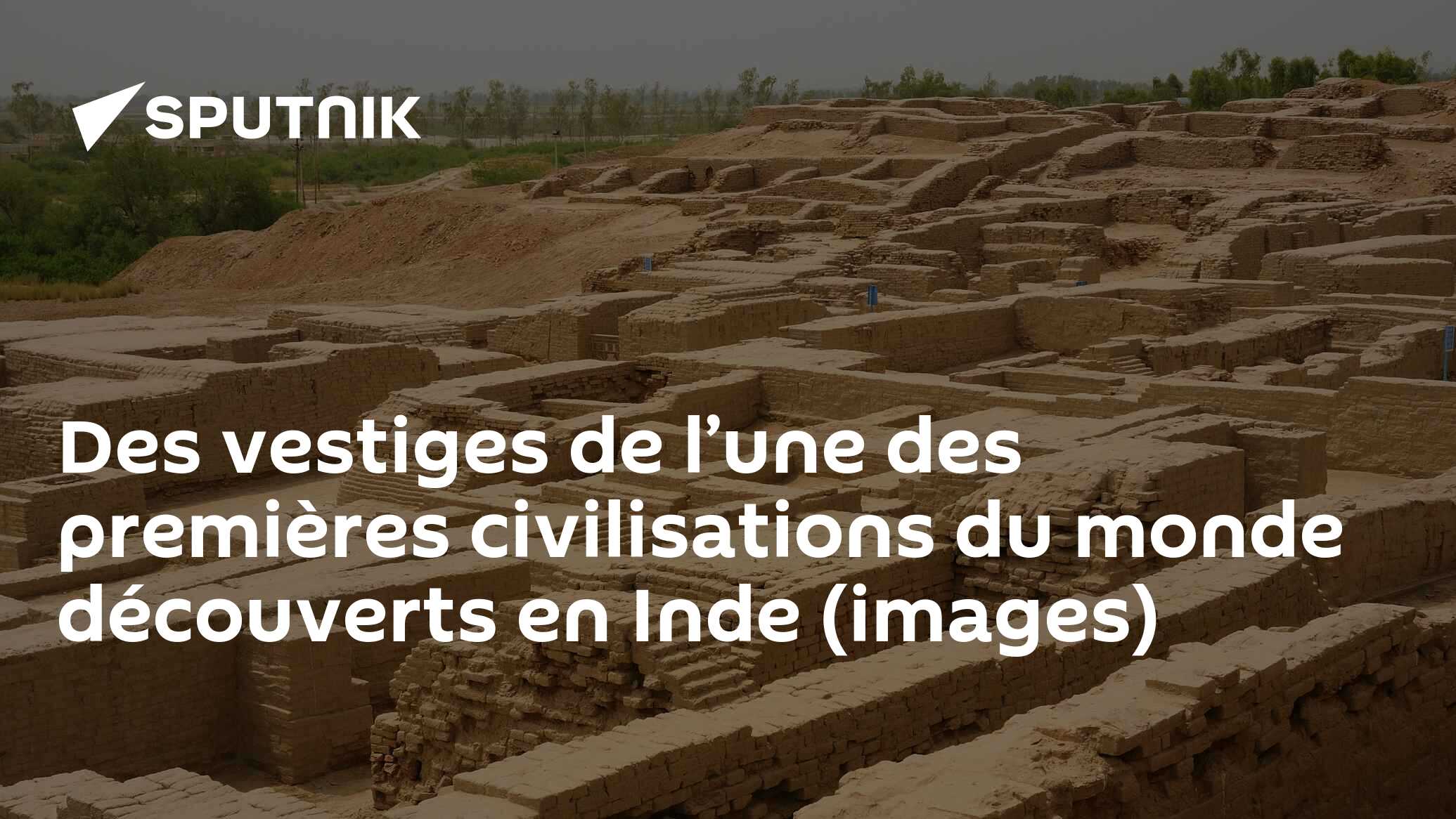Des vestiges de l’une des premières civilisations du monde découverts ...