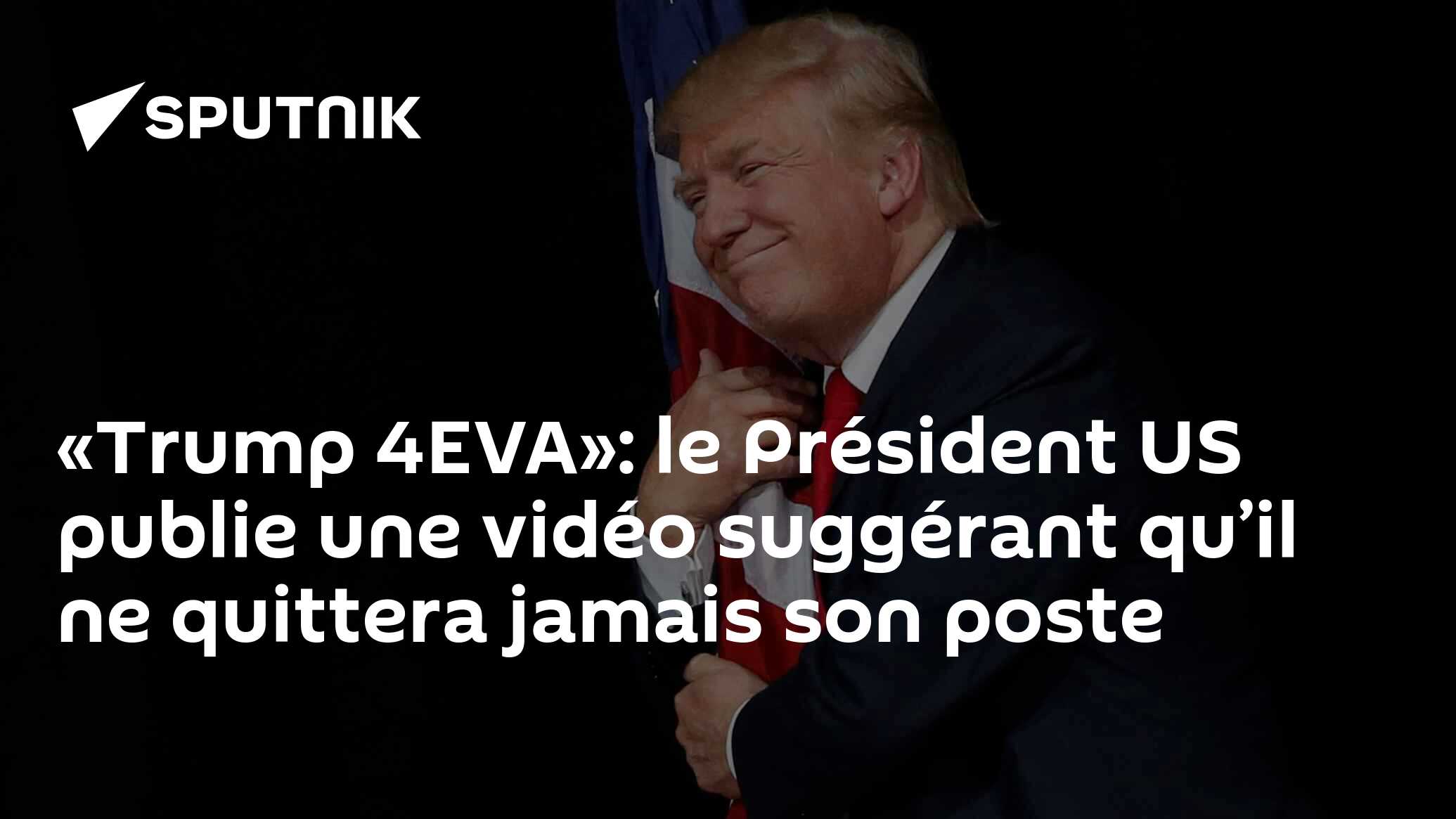 «Trump 4EVA»: le Président US publie une vidéo suggérant qu’il ne ...
