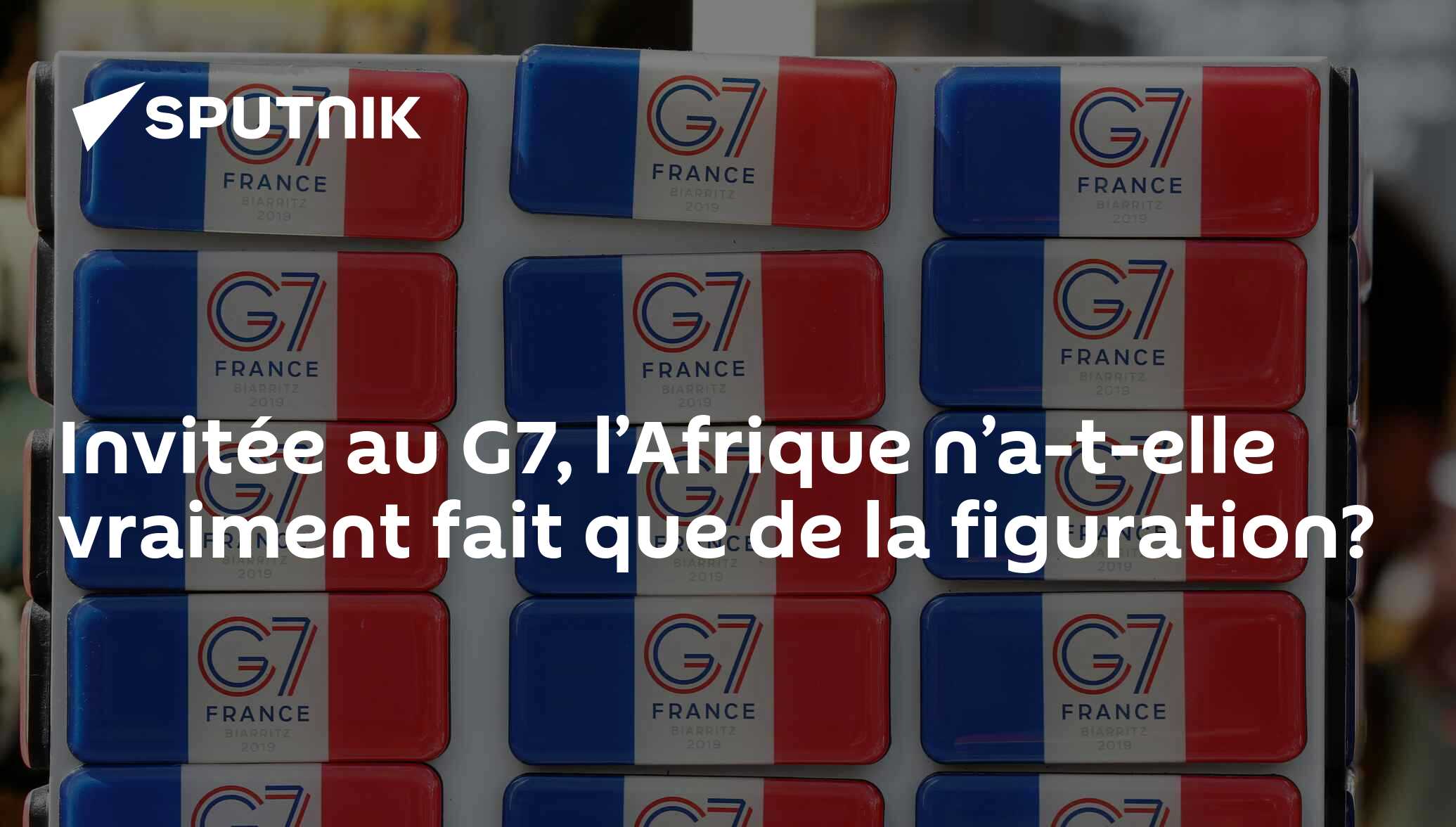 Invitée au G7, l’Afrique n’a-t-elle vraiment fait que de la figuration ...