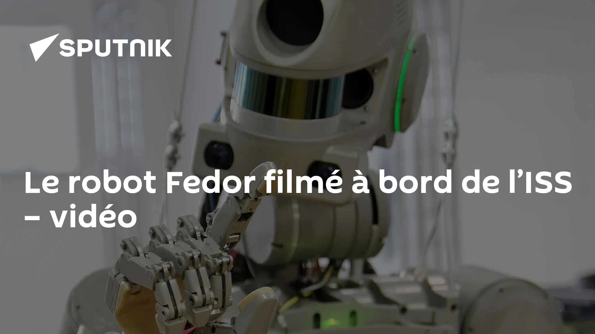 Le robot Fedor filmé à bord de l’ISS – vidéo - 31.08.2019, Sputnik Afrique