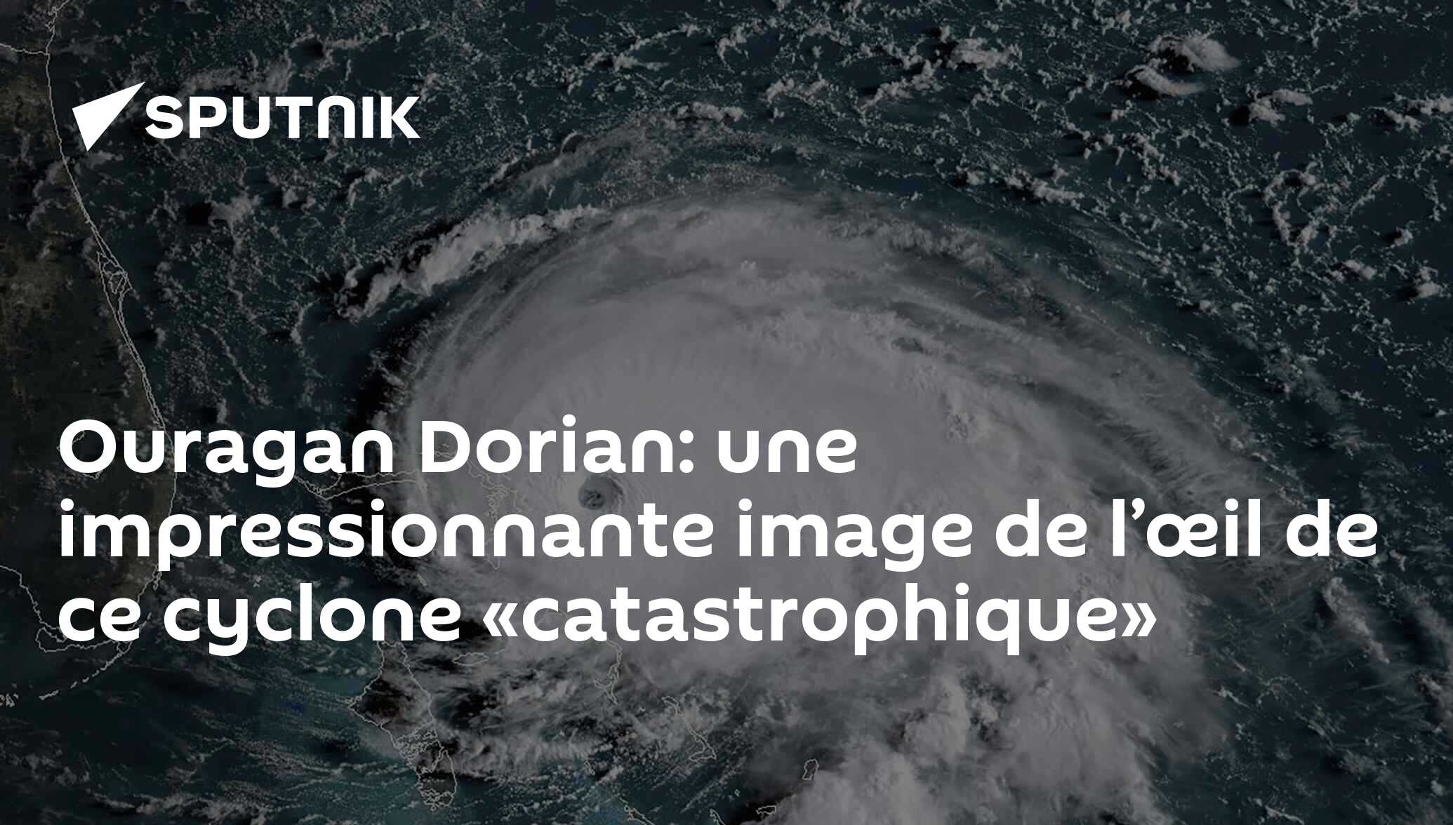 Ouragan Dorian: une impressionnante image de l’œil de ce cyclone ...