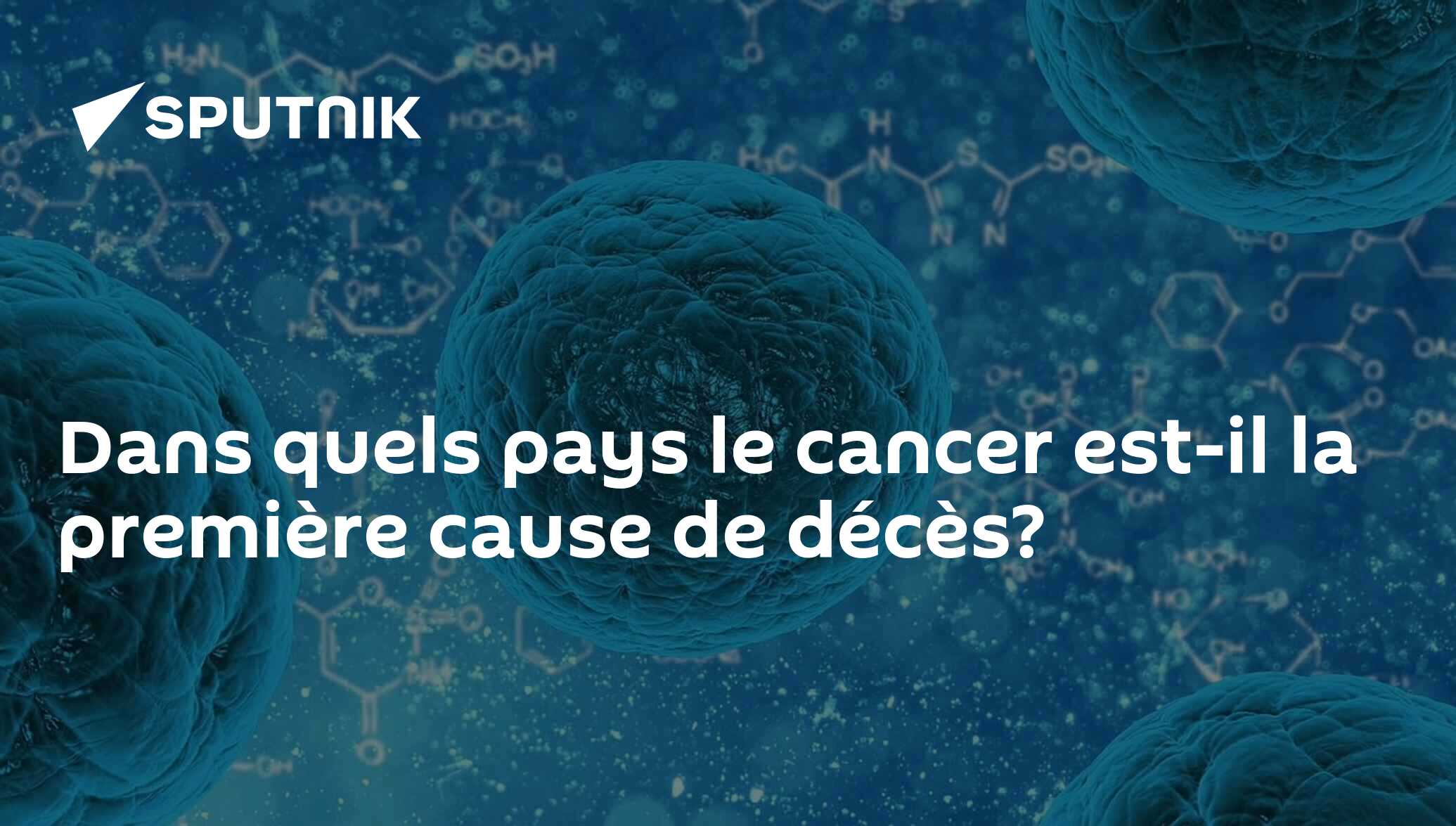 Dans Quels Pays Le Cancer Est Il La Première Cause De Décès 03 09