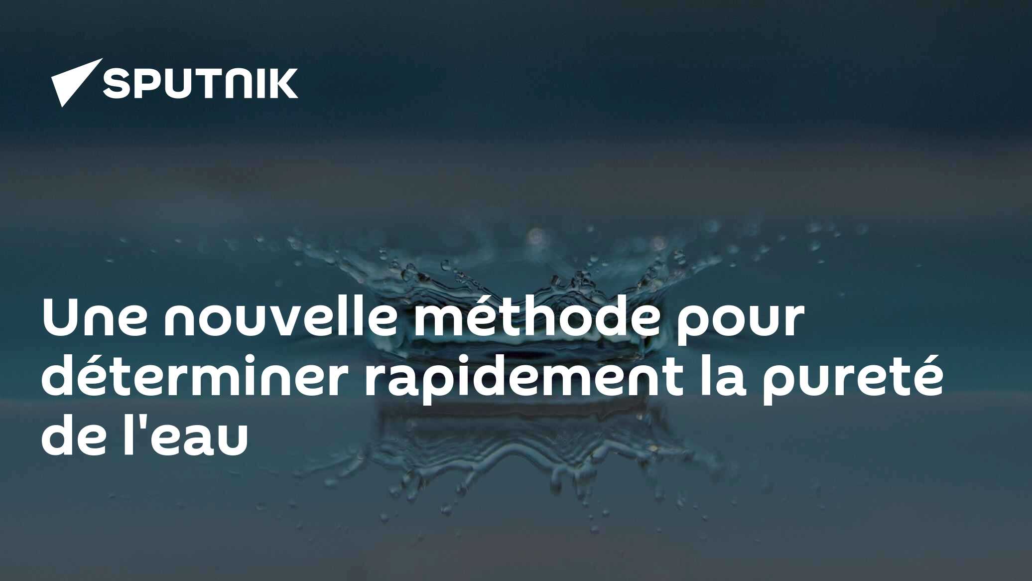 Une nouvelle méthode pour déterminer rapidement la pureté de l'eau - 17 ...