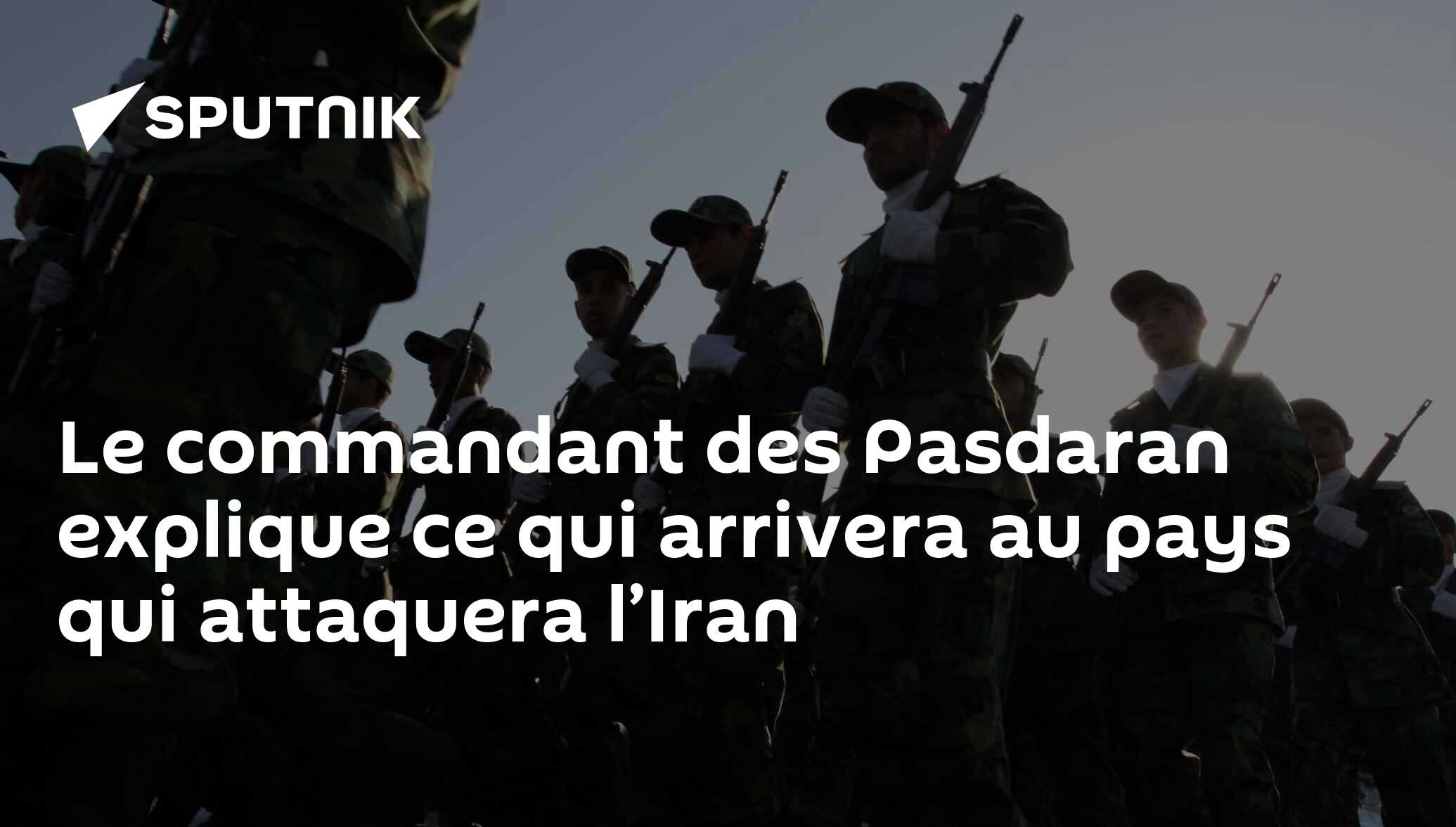 Le commandant des Pasdaran explique ce qui arrivera au pays qui ...