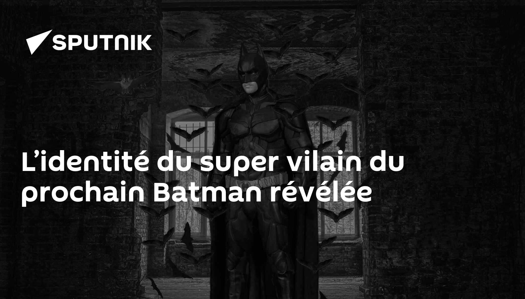L’identité du super vilain du prochain Batman révélée - 18.10.2019 ...