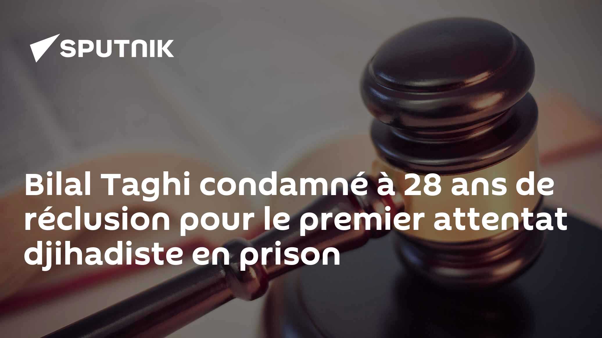 Bilal Taghi condamné à 28 ans de réclusion pour le premier attentat ...