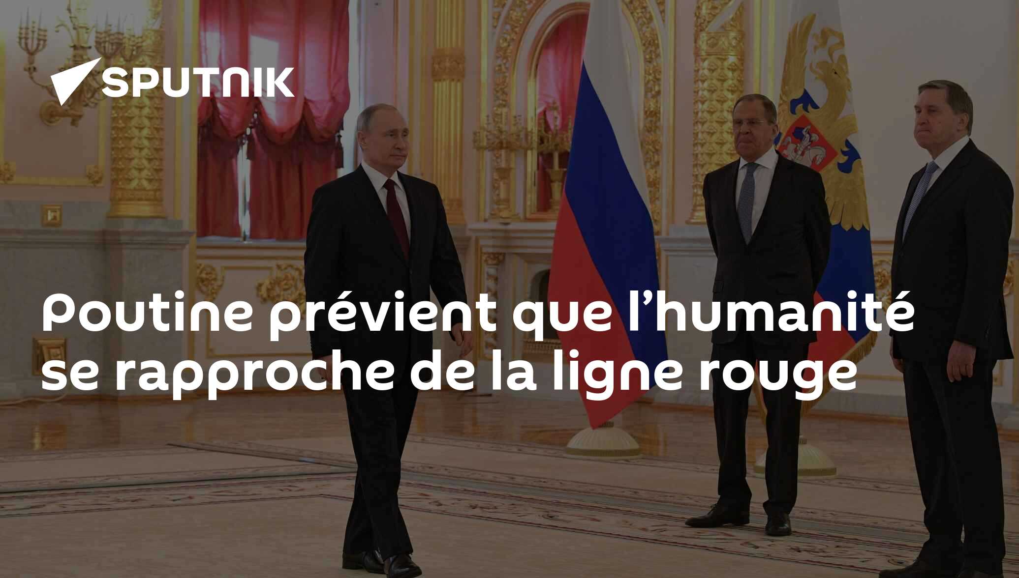 Poutine prévient que l’humanité se rapproche de la ligne rouge - 05.02. ...