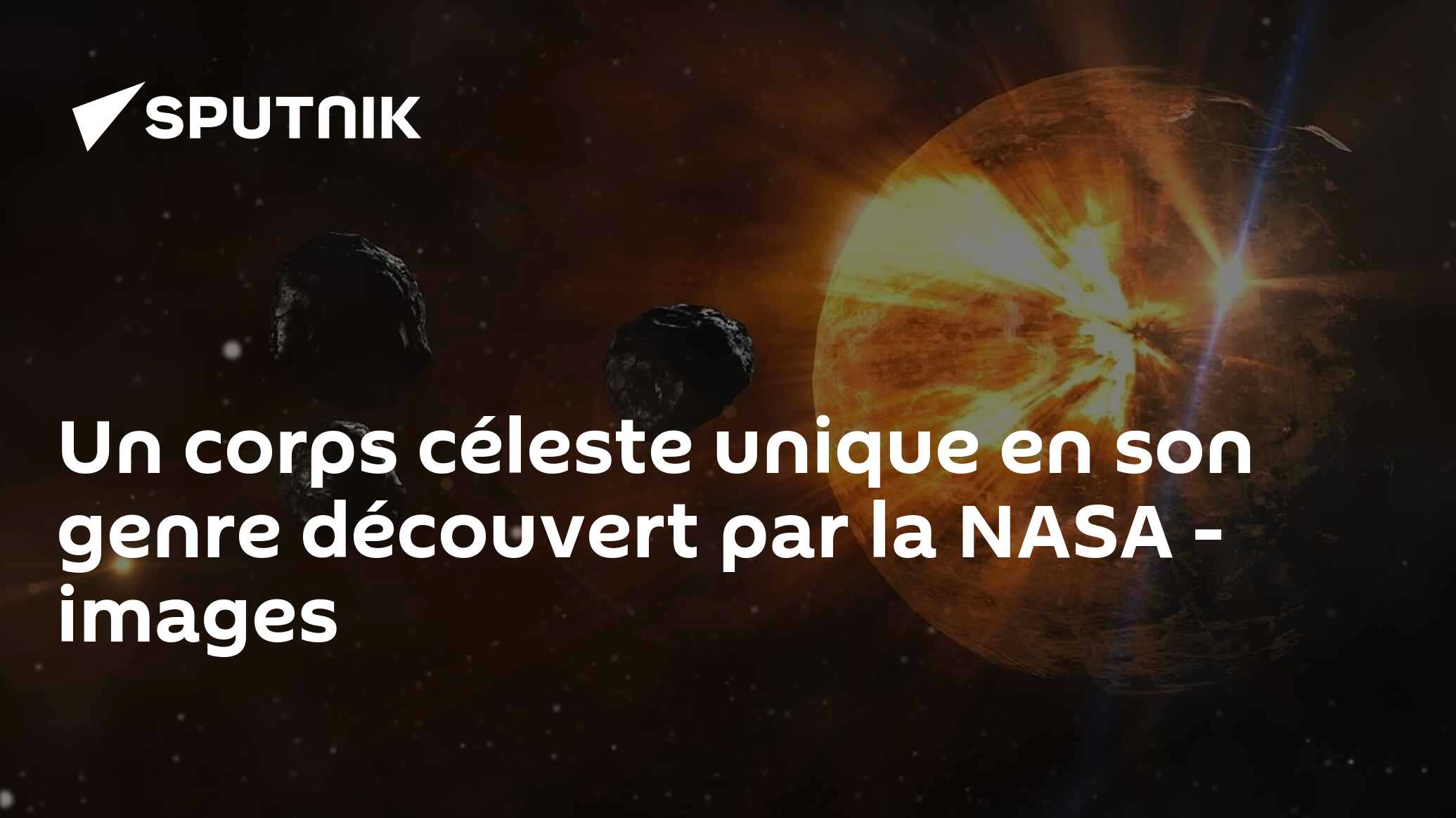 Un corps céleste unique en son genre découvert par la NASA - images ...