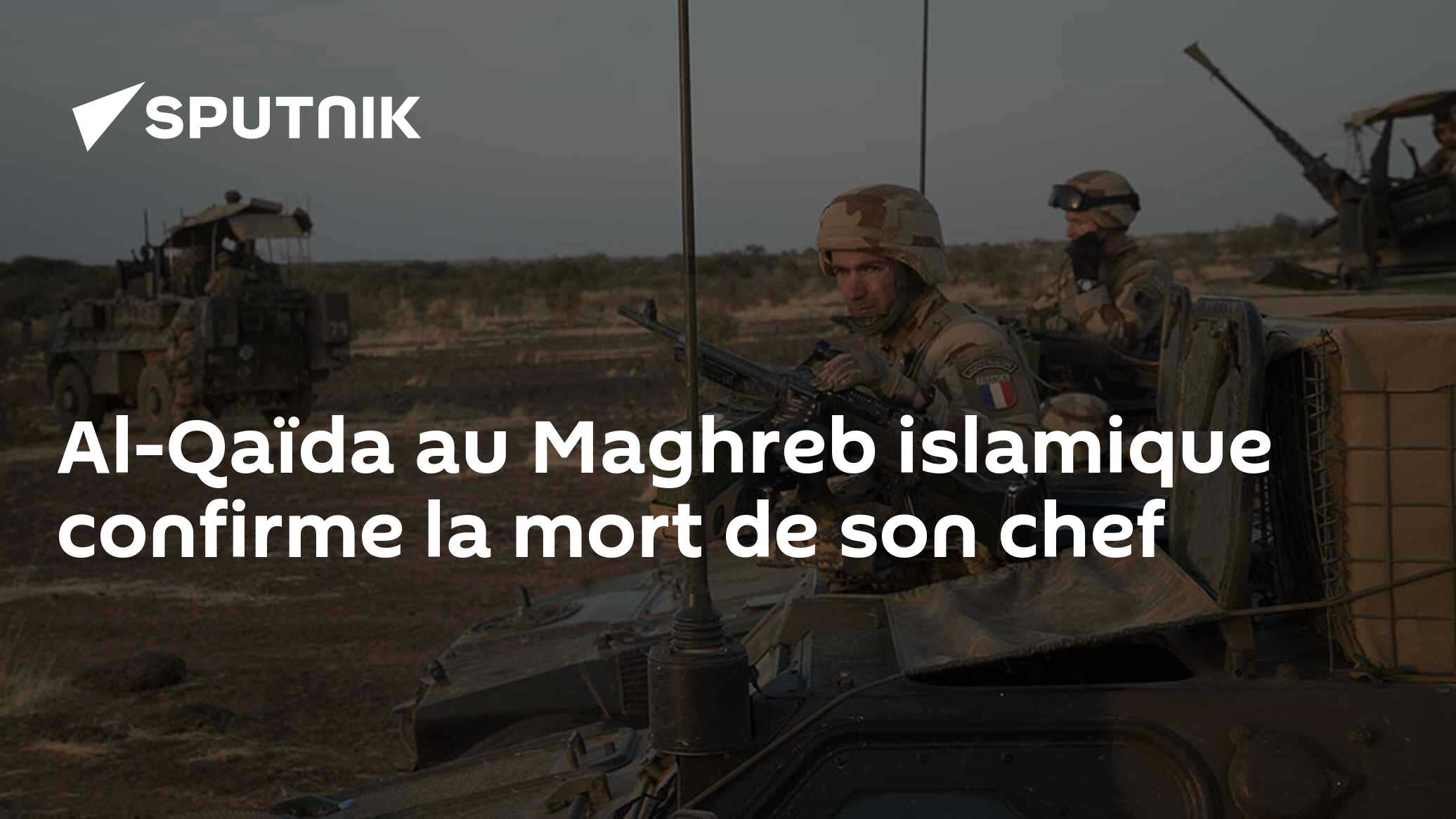 Al-Qaïda au Maghreb islamique confirme la mort de son chef - 19.06.2020 ...
