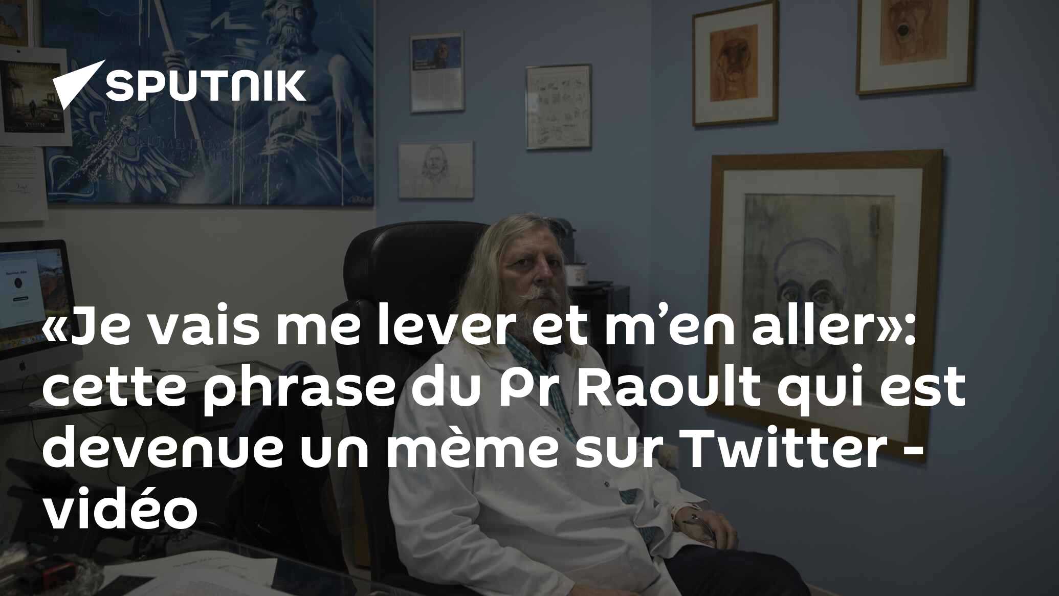 «Je vais me lever et m’en aller»: cette phrase du Pr Raoult qui est ...