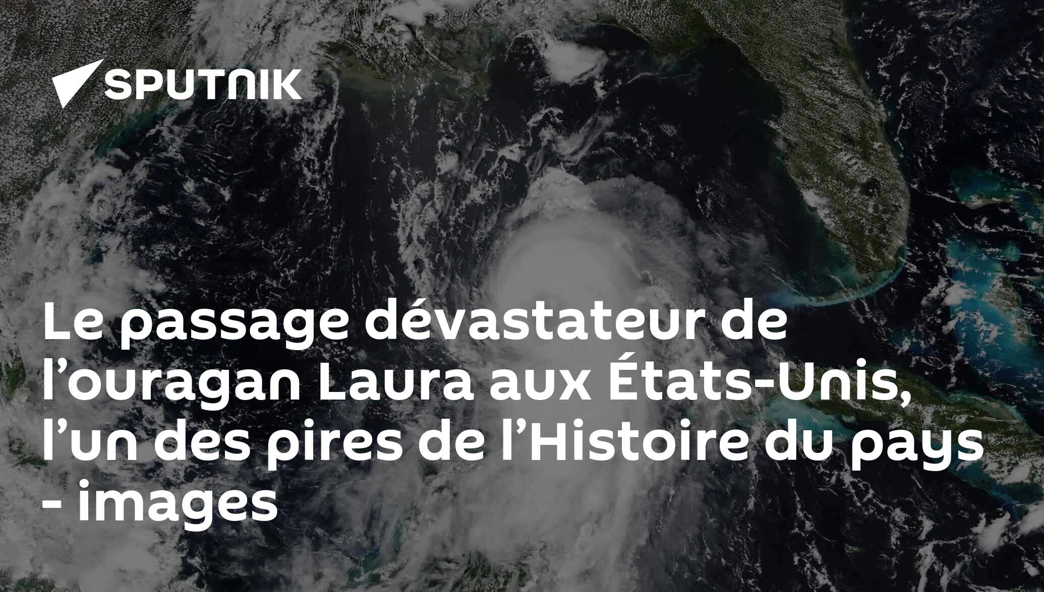 Le passage dévastateur de l’ouragan Laura aux États-Unis, l’un des ...