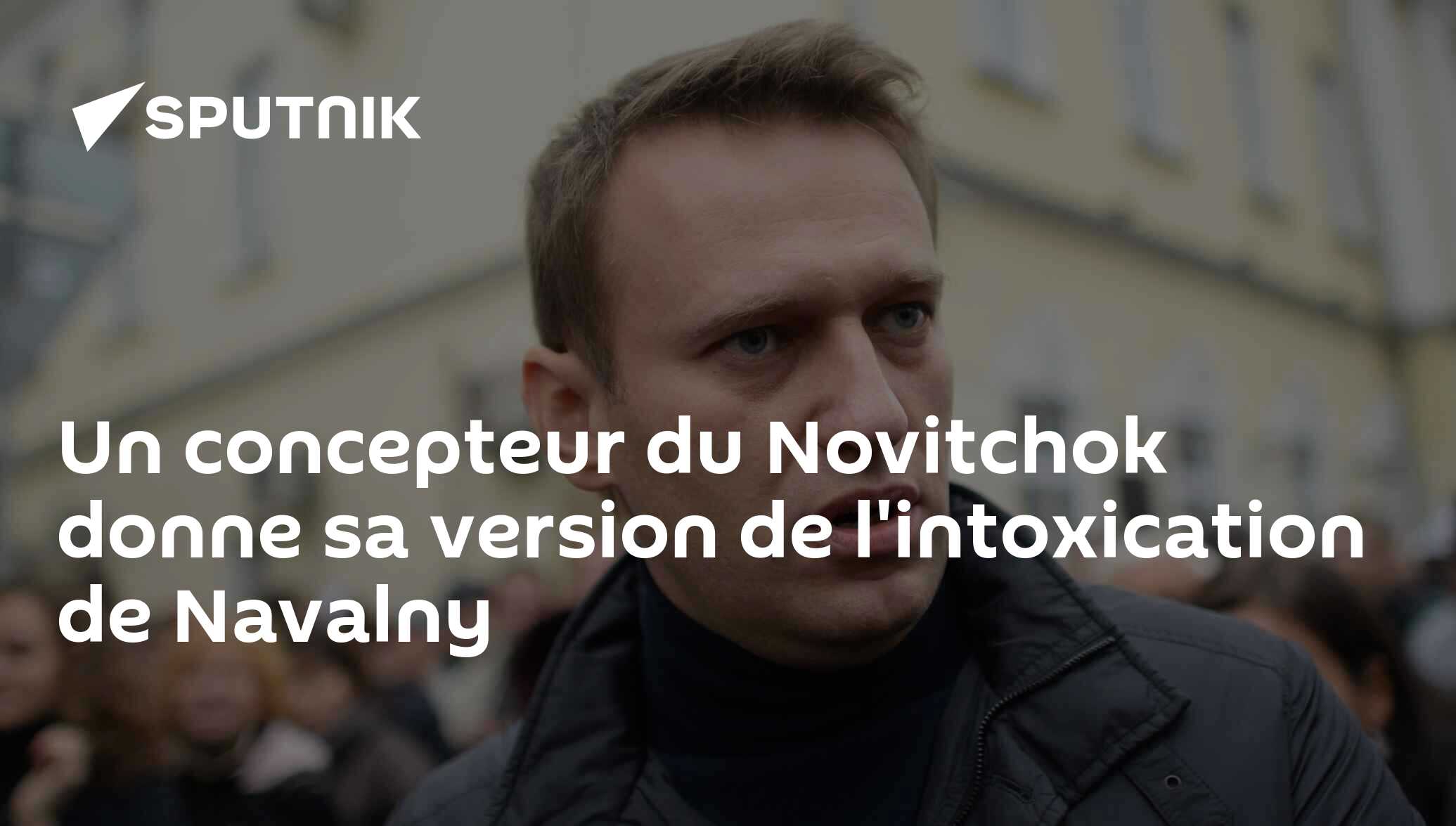 Un concepteur du Novitchok donne sa version de l'intoxication de ...