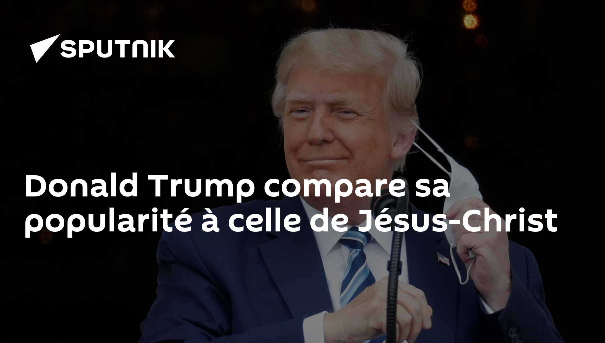 Donald Trump compare sa popularité à celle de Jésus-Christ - 16.10.2020 ...