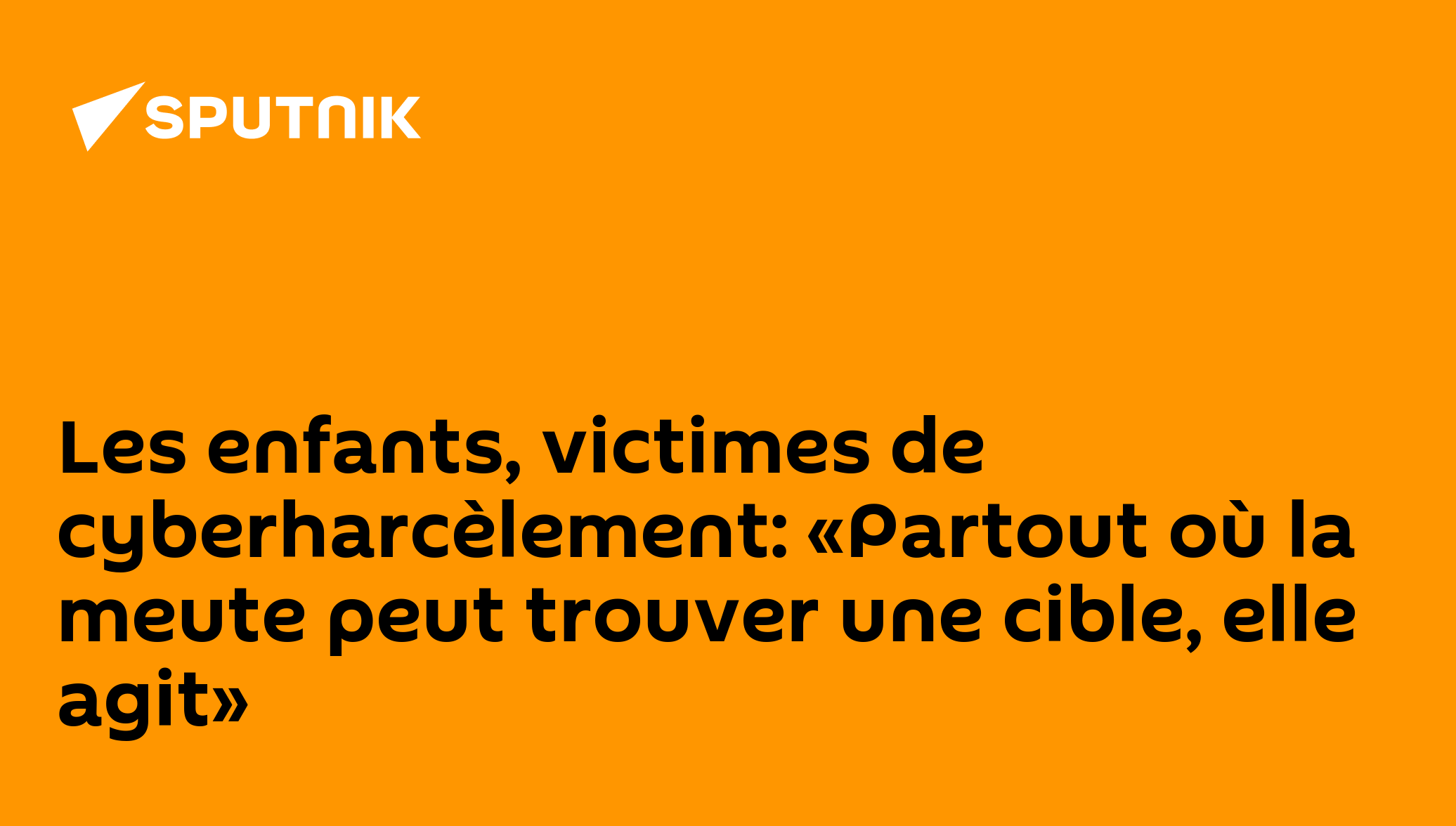 Les enfants, victimes de cyberharcèlement: «Partout où la meute peut ...