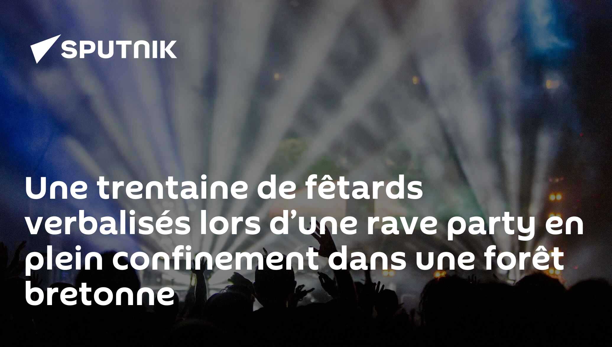 Une trentaine de fêtards verbalisés lors d’une rave party en plein ...