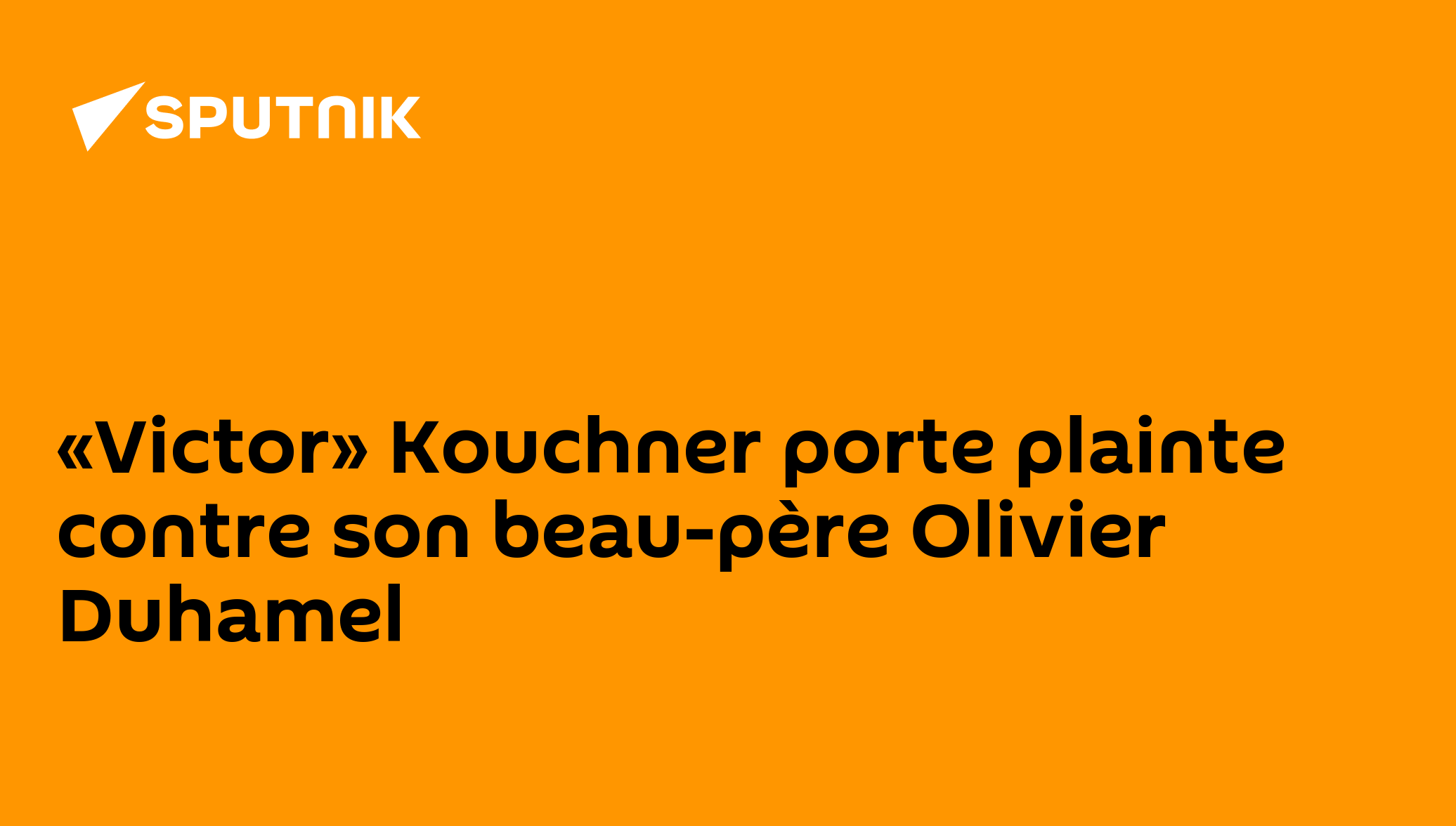 «Victor» Kouchner porte plainte contre son beau-père Olivier Duhamel ...