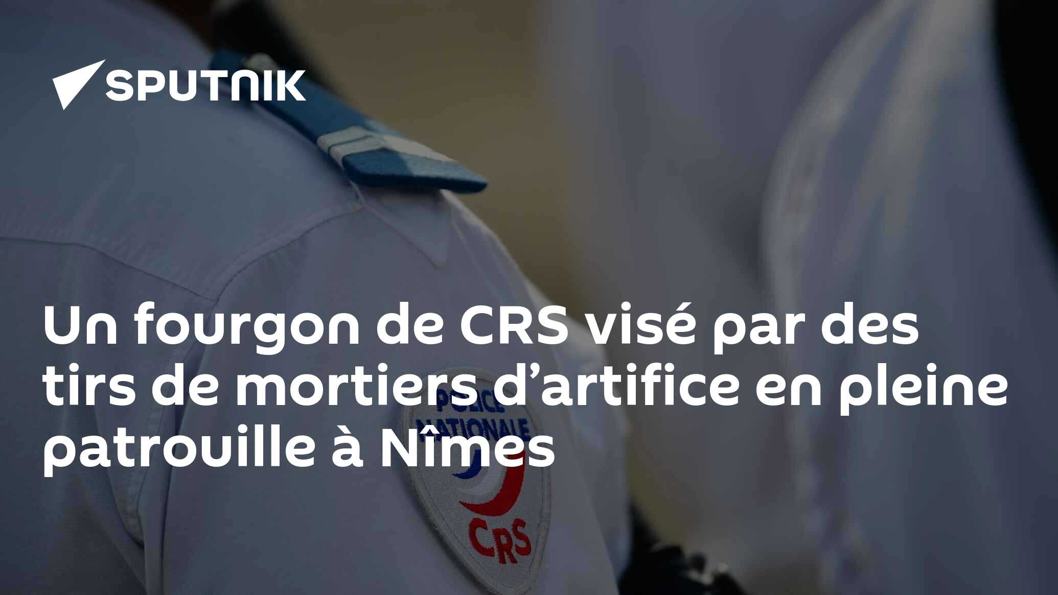 Un fourgon de CRS visé par des tirs de mortiers d’artifice en pleine ...