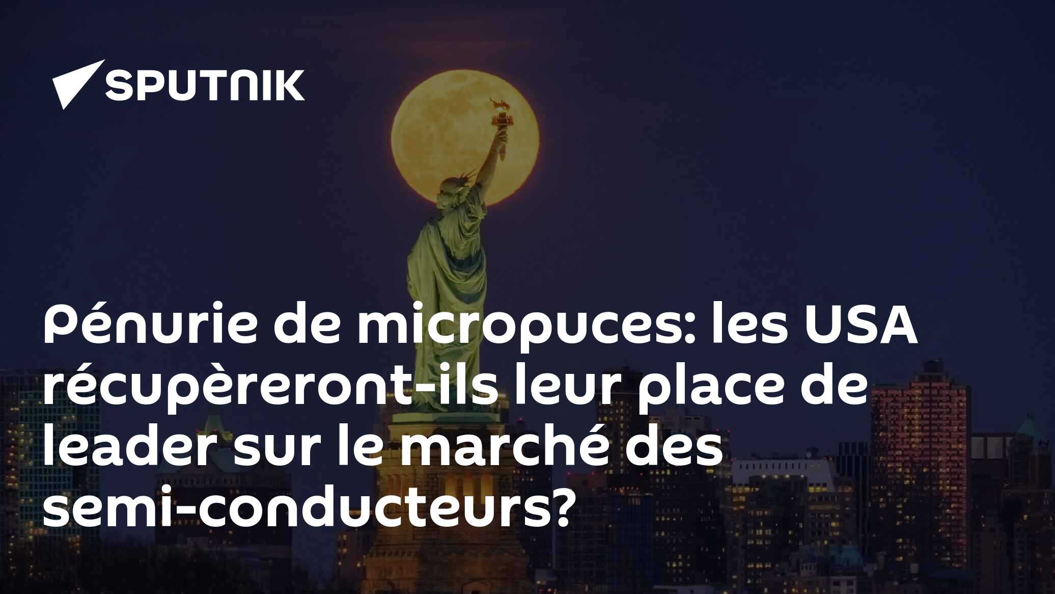 Pénurie de micropuces: les USA récupèreront-ils leur place de leader ...