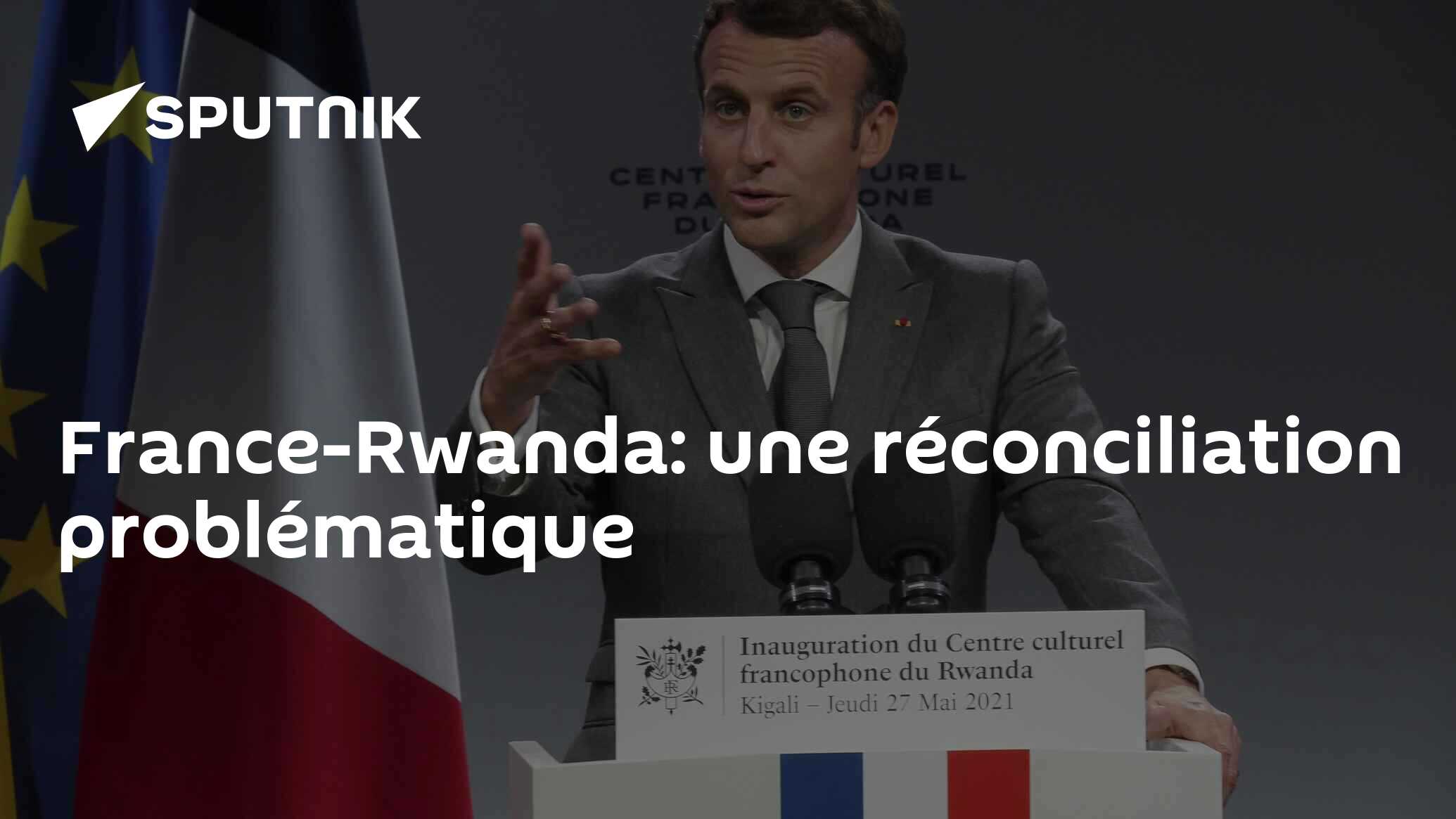 France-Rwanda: une réconciliation problématique - 28.05.2021, Sputnik ...