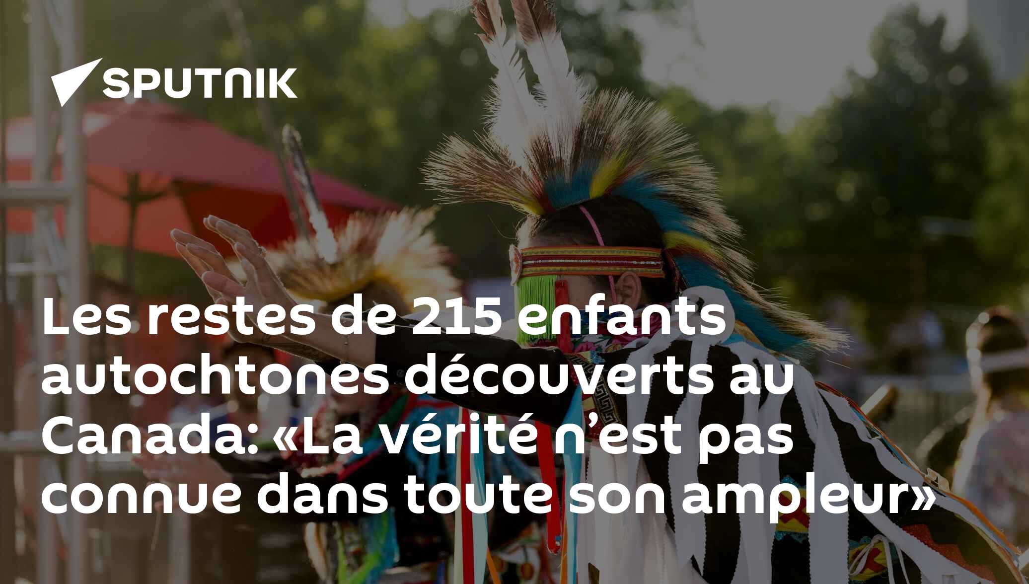 Les restes de 215 enfants autochtones découverts au Canada: «La vérité ...