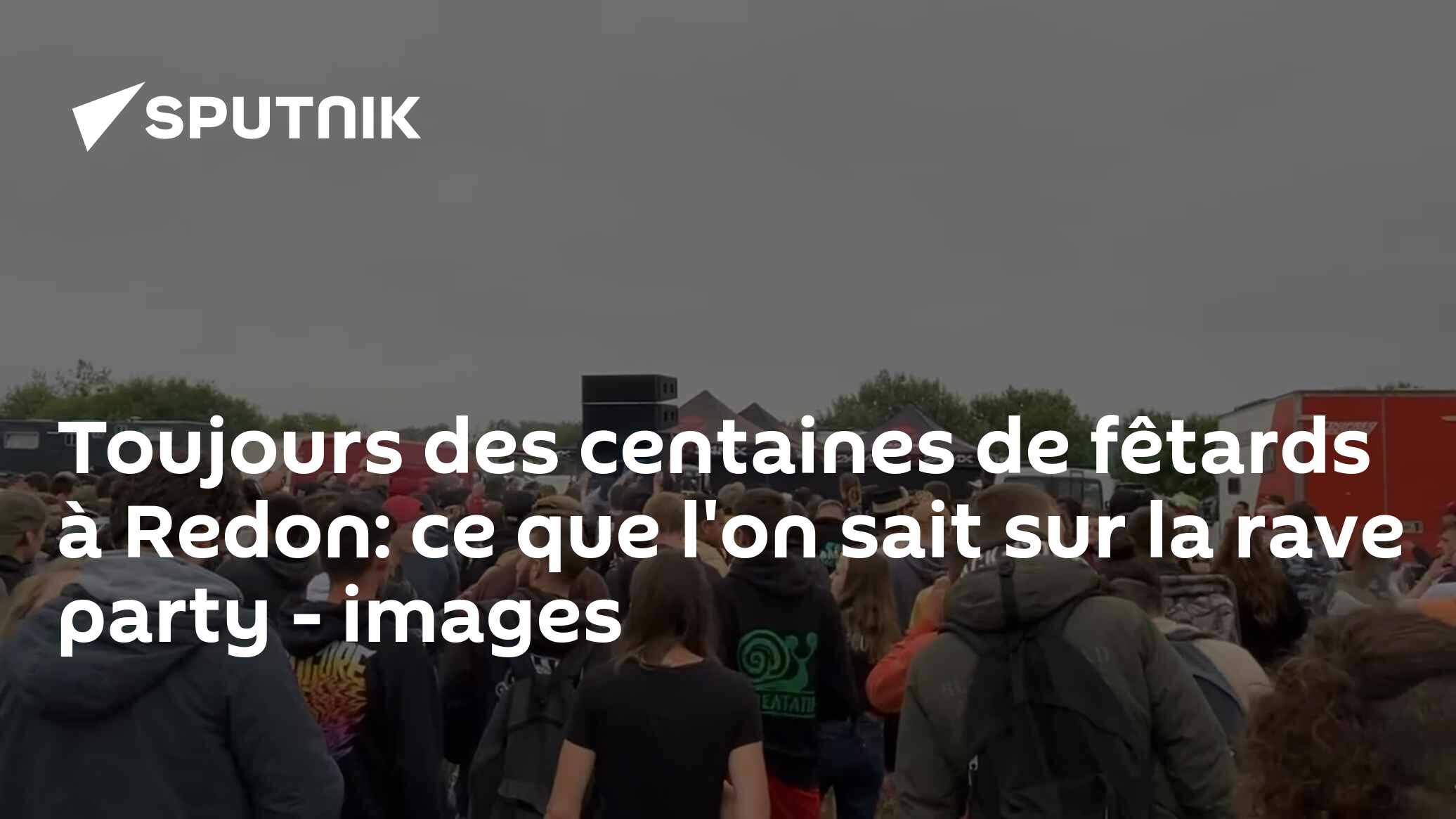 Toujours des centaines de fêtards à Redon: ce que l'on sait sur la rave ...