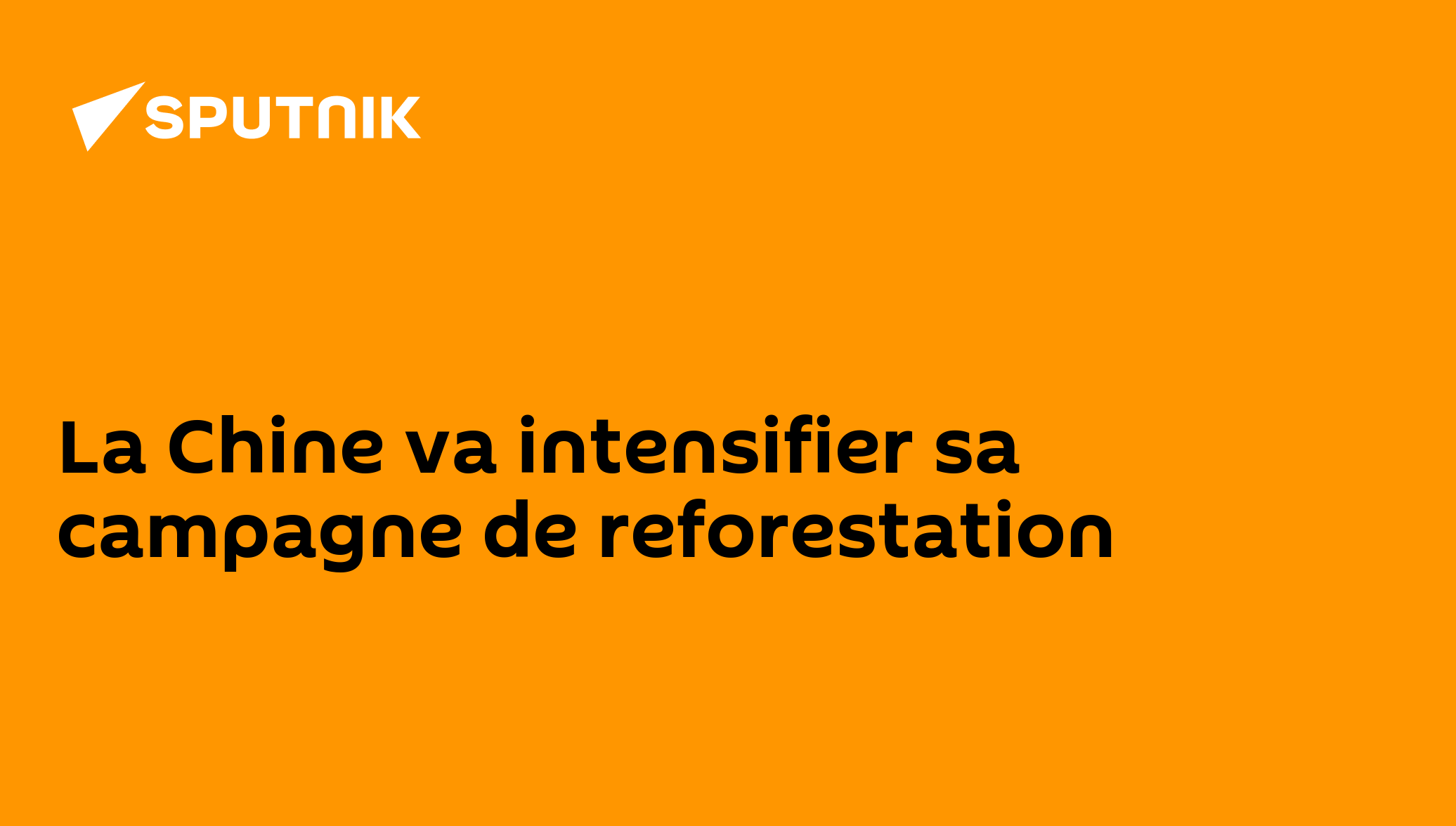 La Chine va intensifier sa campagne de reforestation - 20.08.2021 ...