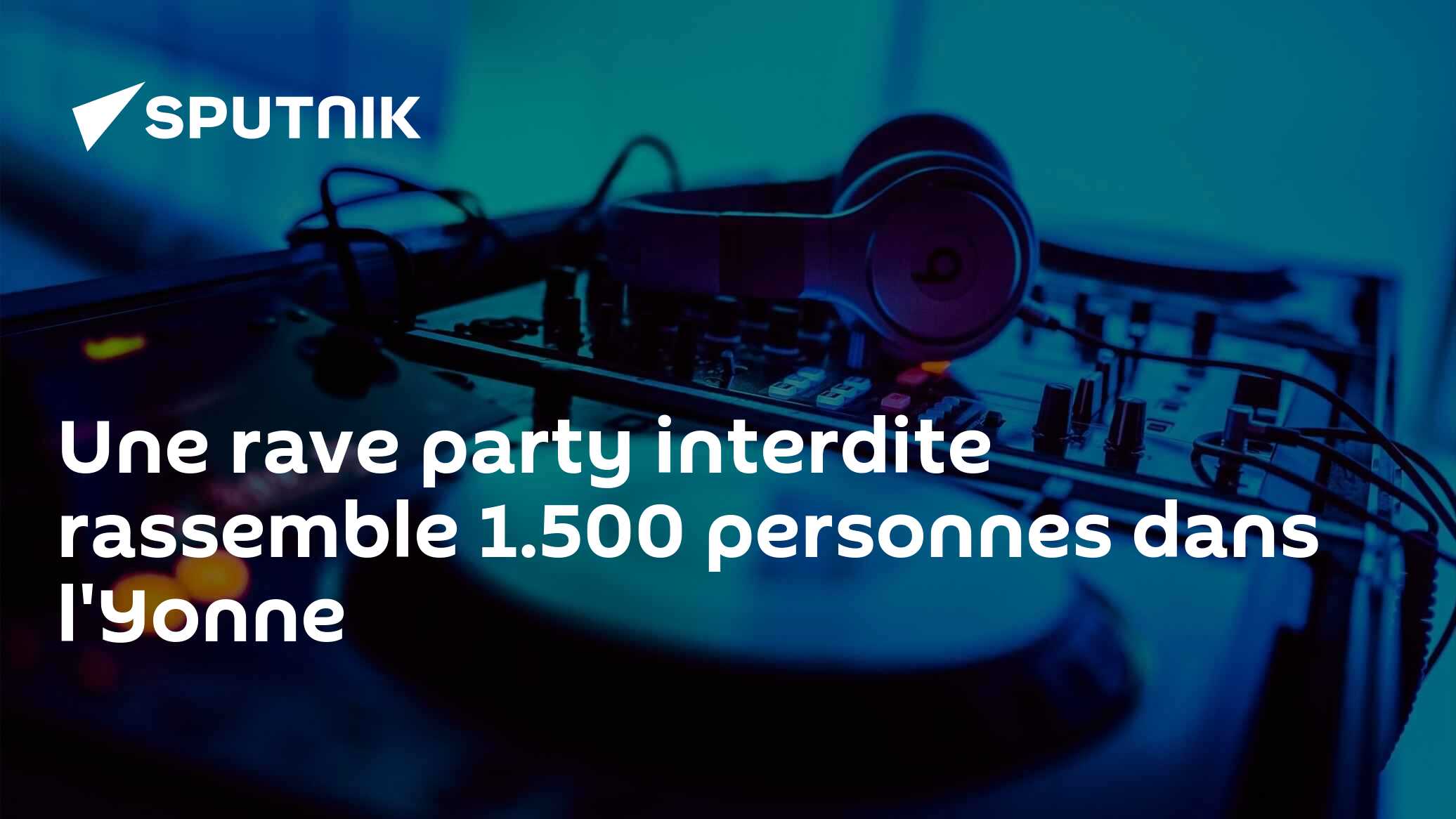 Une rave party interdite rassemble 1.500 personnes dans l'Yonne - 01.01 ...