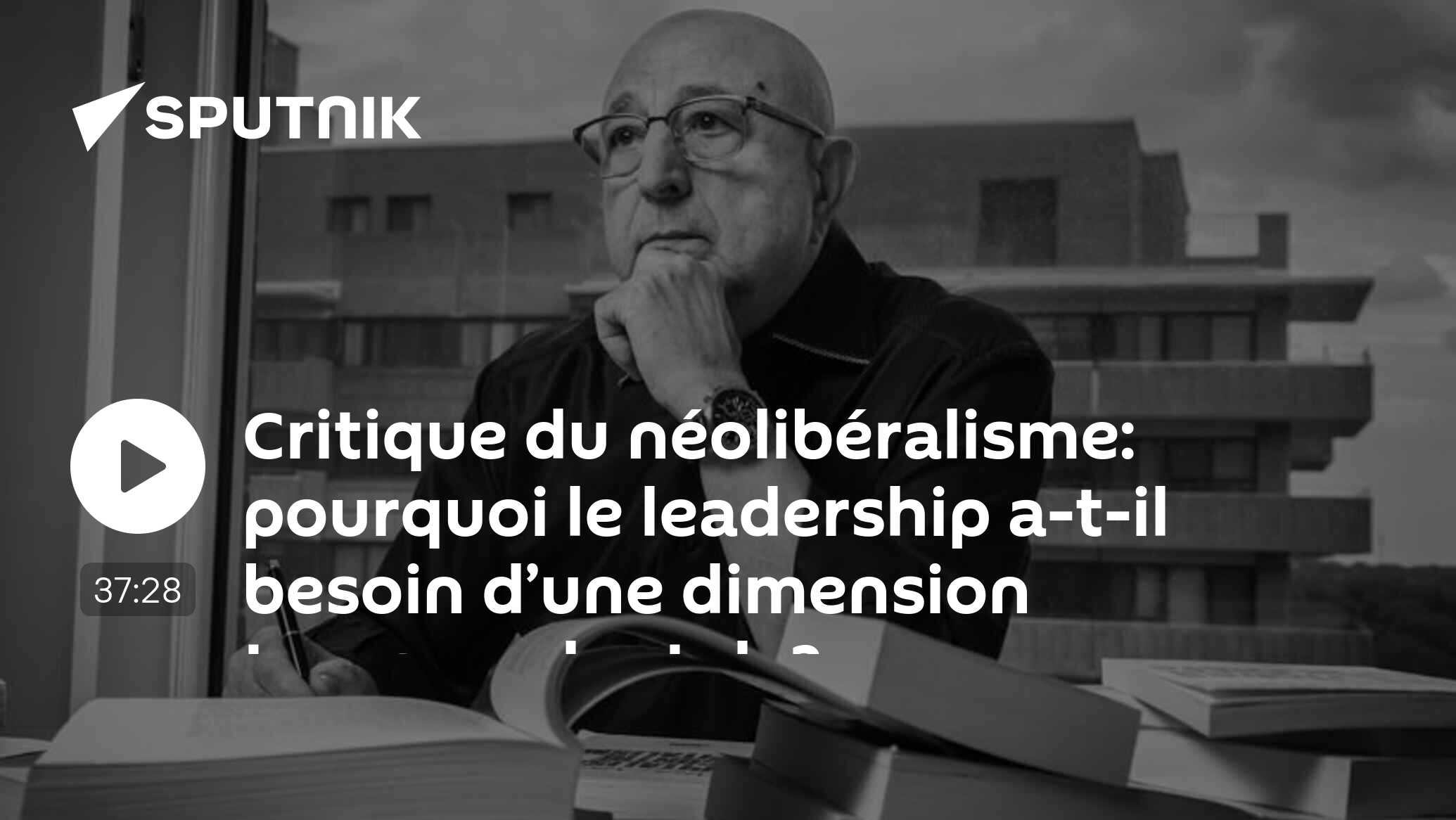 Critique du néolibéralisme: pourquoi le leadership a-t-il besoin d’une ...