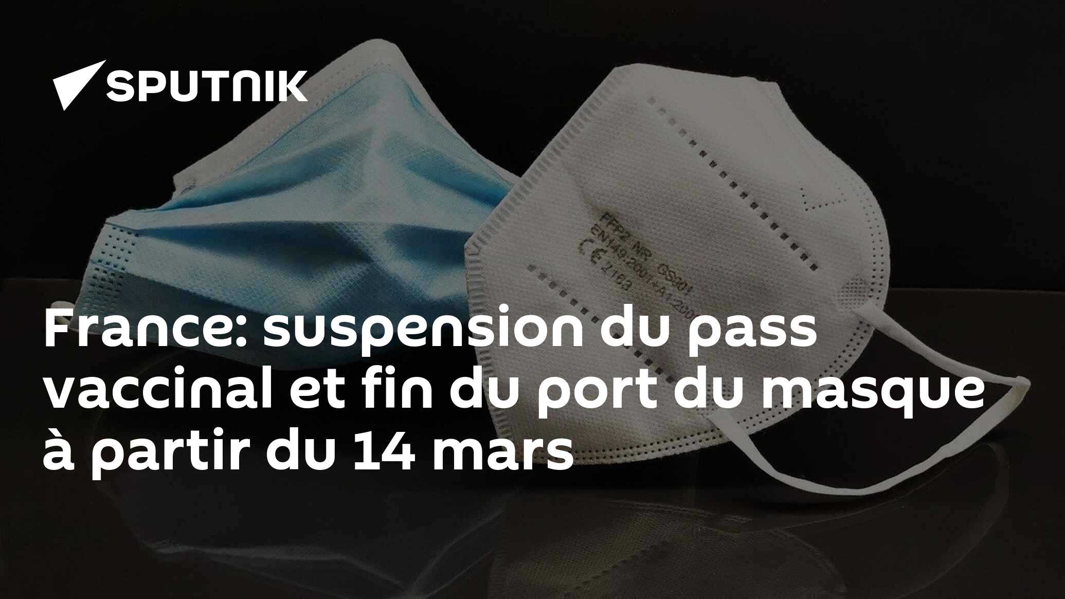 France Suspension Du Pass Vaccinal Et Fin Du Port Du Masque à Partir
