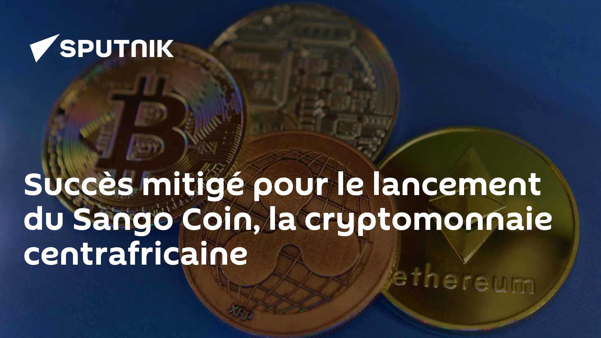 Succès mitigé pour le lancement du Sango Coin, la cryptomonnaie centrafricaine - 01.08.2022 ...