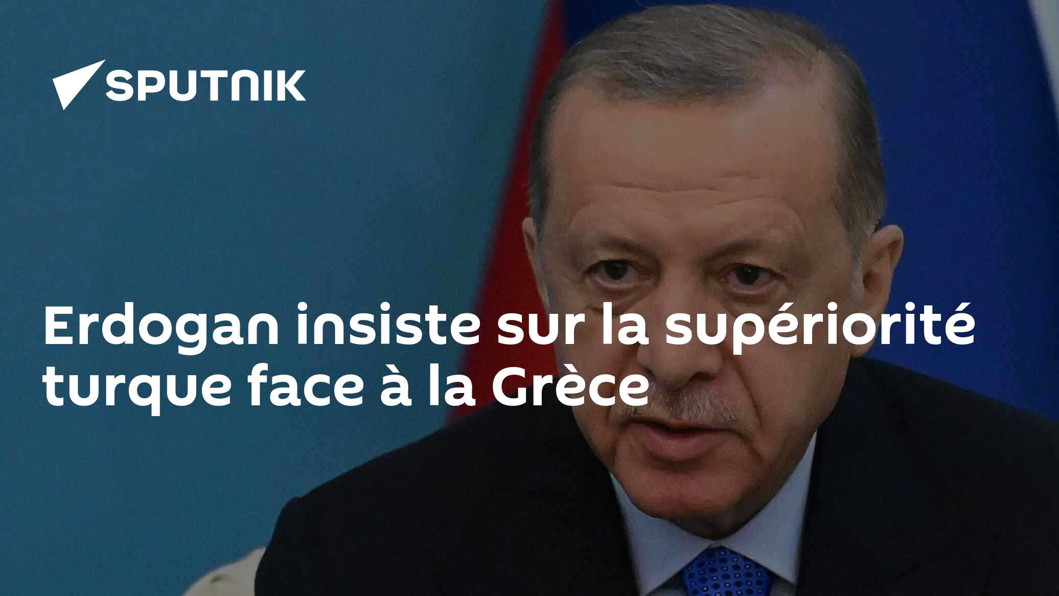 Erdogan insiste sur la supériorité turque face à la Grèce - 06.09.2022 ...