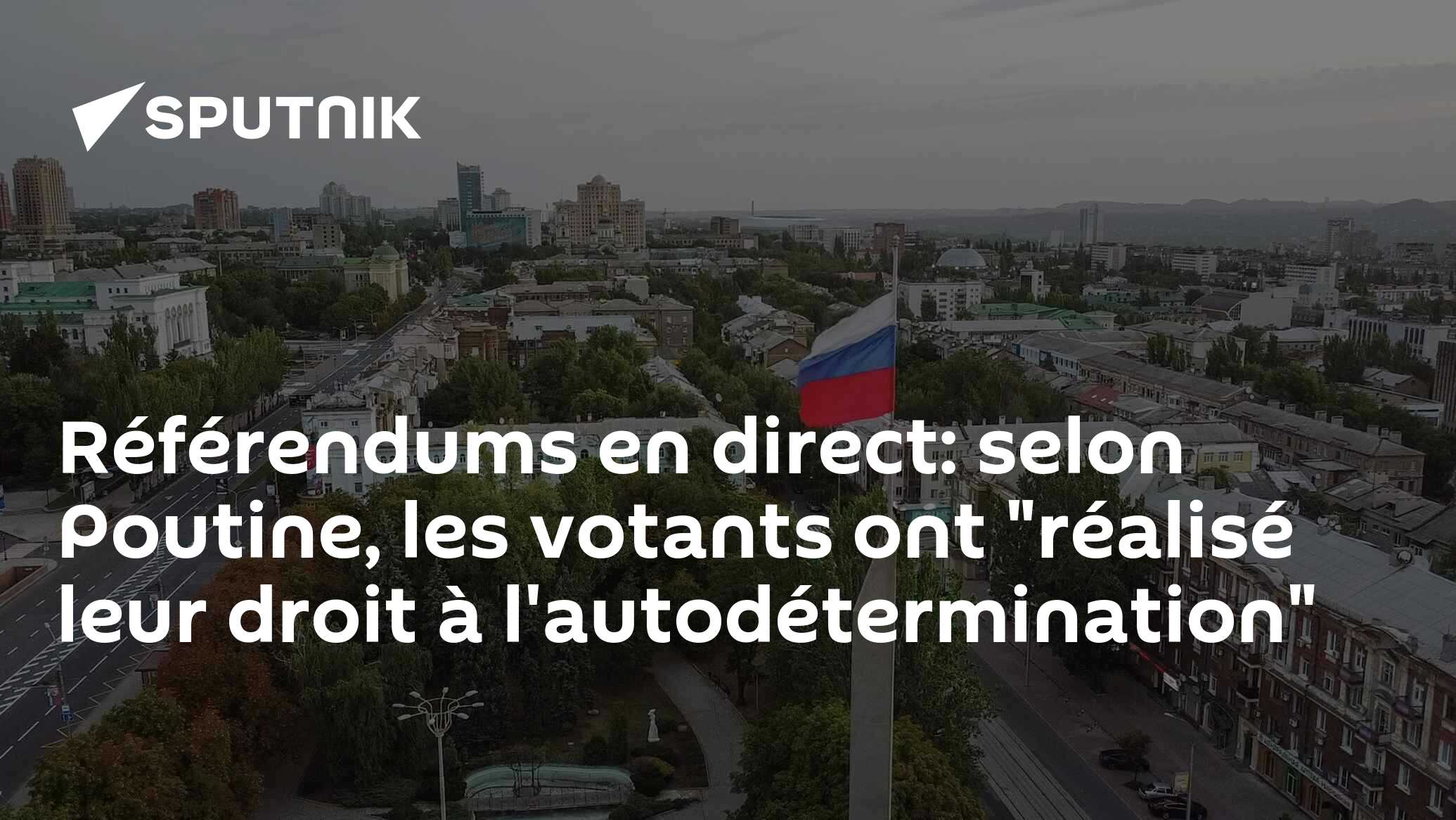 Référendums en direct: selon Poutine, les votants ont "réalisé leur ...