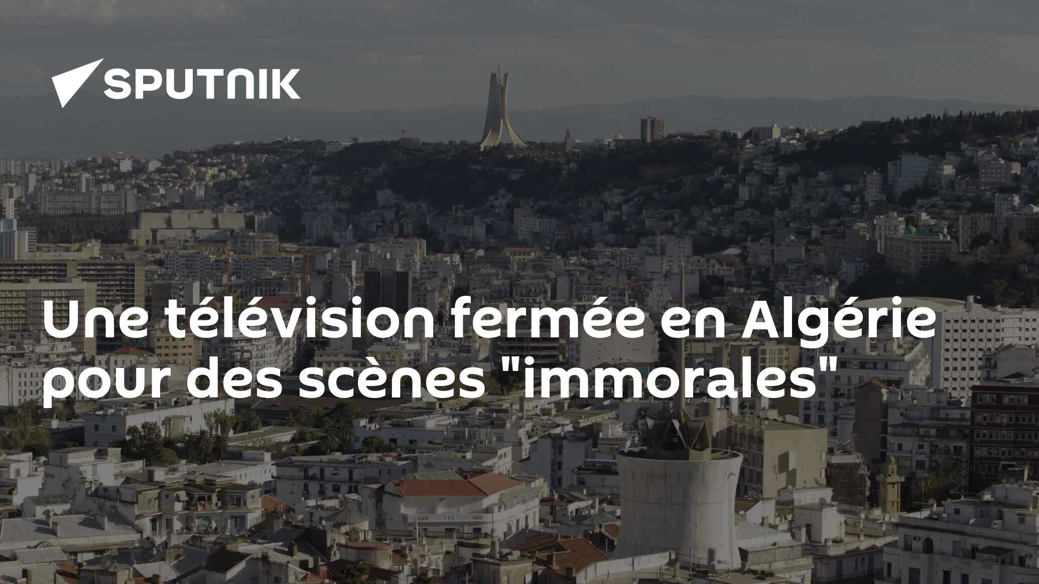 Une télévision fermée en Algérie pour des scènes "immorales" - 15.11. ...