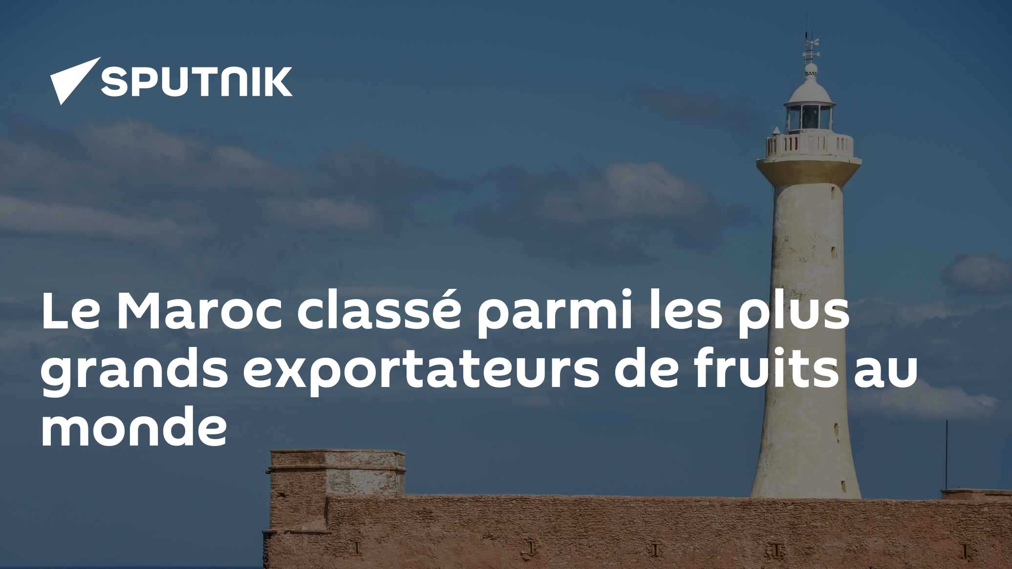 Le Maroc classé parmi les plus grands exportateurs de fruits au monde ...