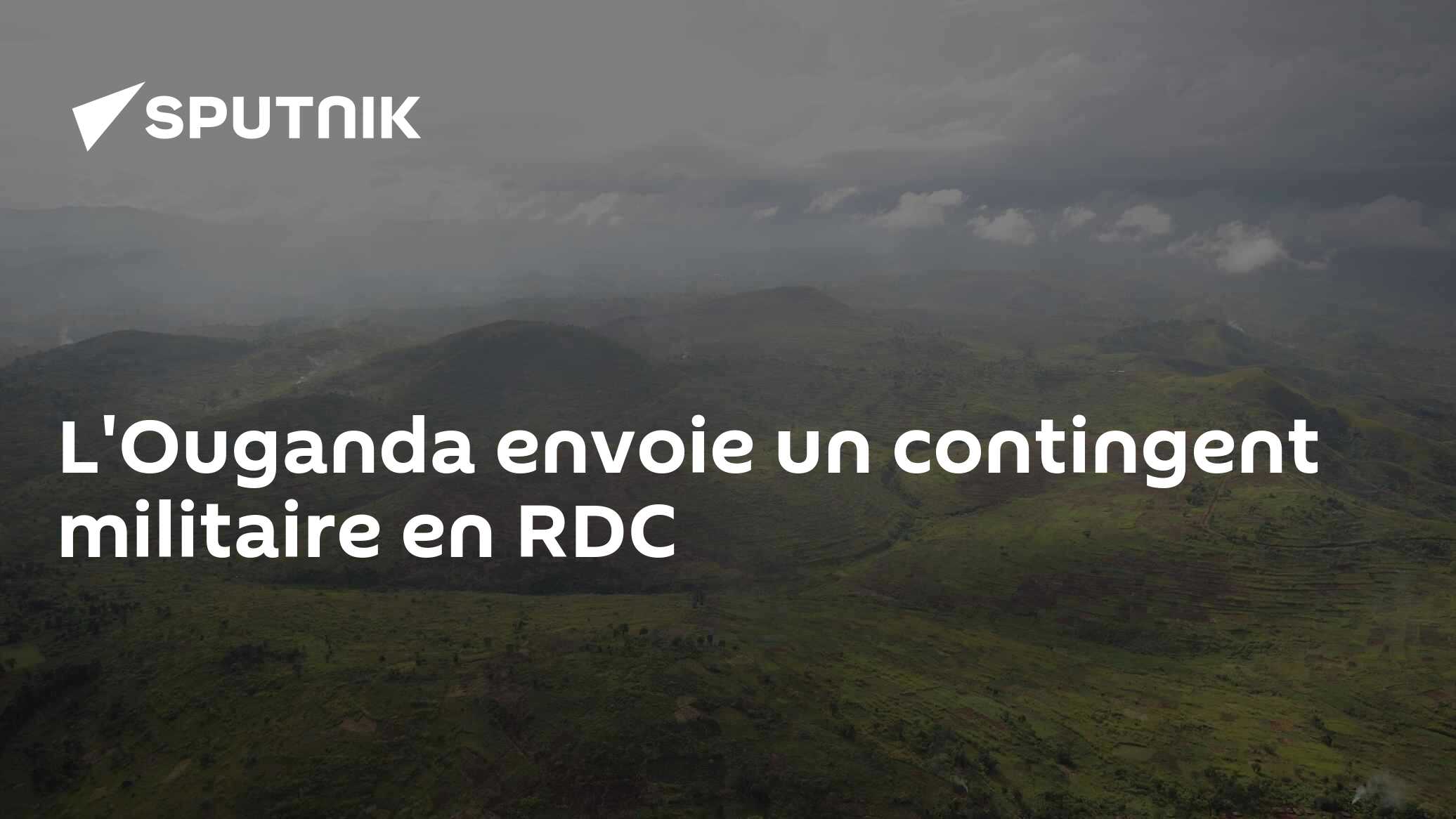 L'Ouganda envoie un contingent militaire en RDC - 21.11.2022, Sputnik ...