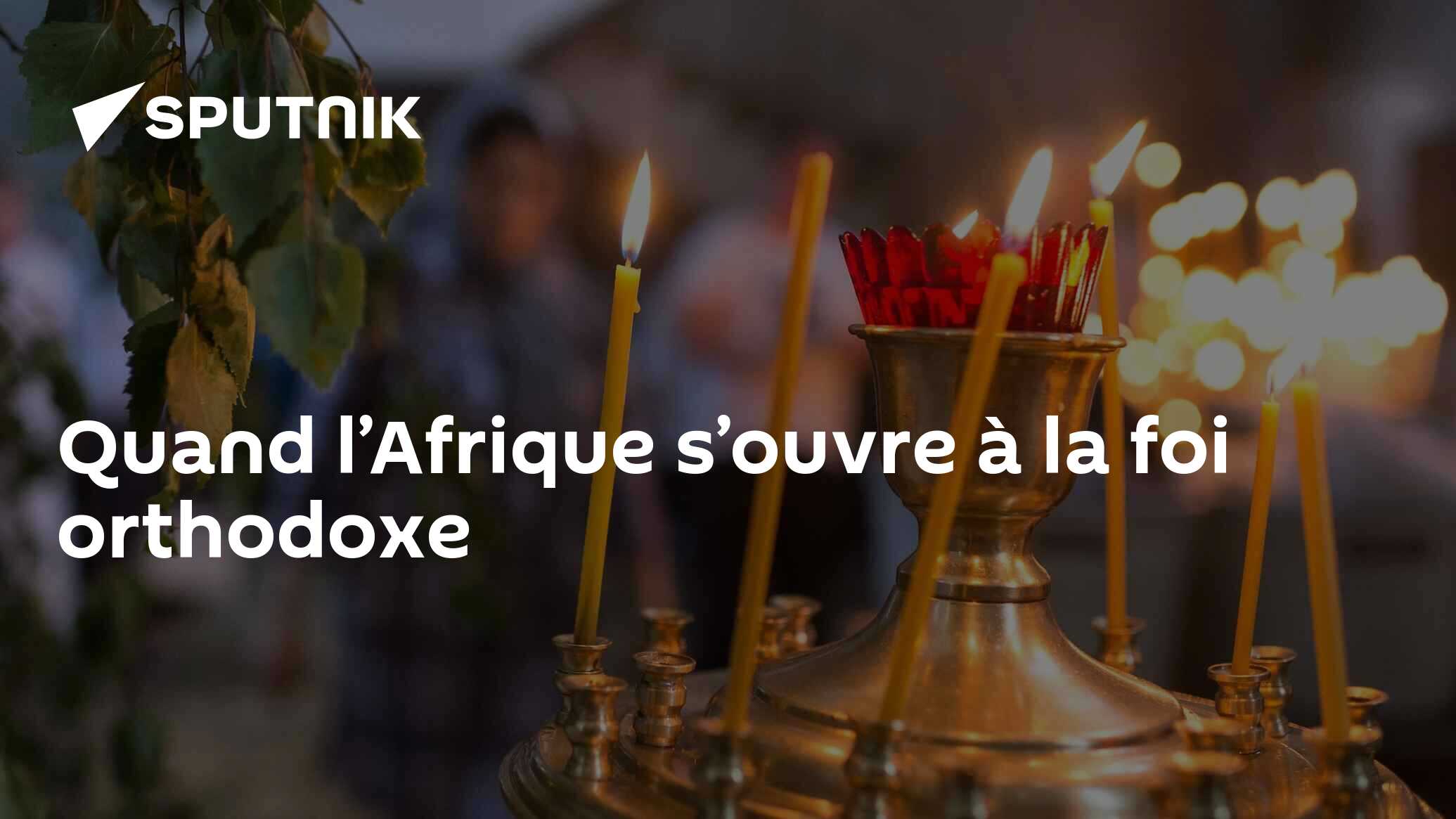 Quand l’Afrique s’ouvre à la foi orthodoxe - 27.12.2022, Sputnik Afrique