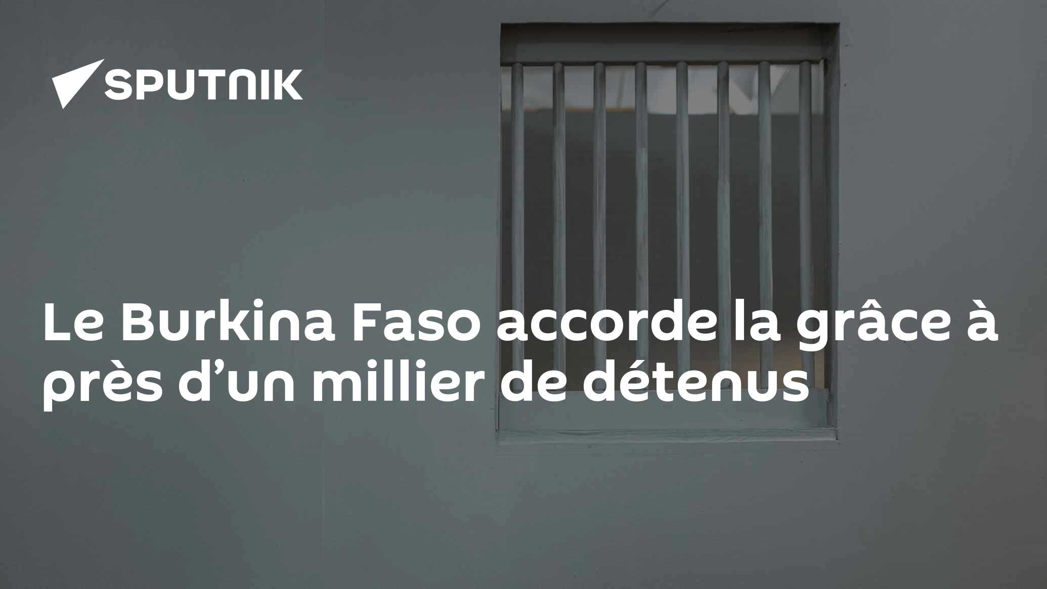 Le Burkina Faso accorde la grâce à près d’un millier de détenus - 31.12 ...