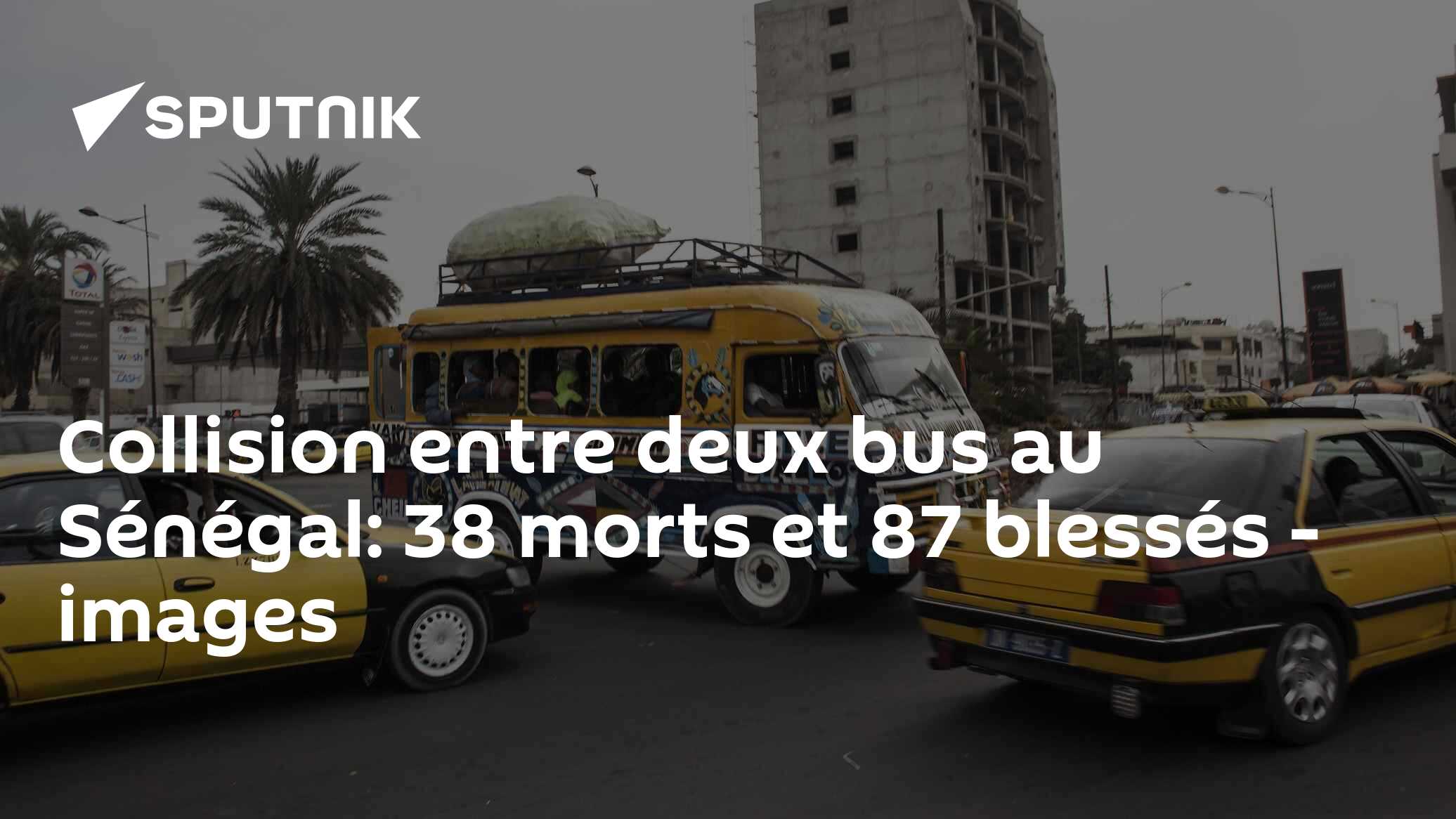 Collision entre deux bus au Sénégal: 38 morts et 87 blessés - images ...