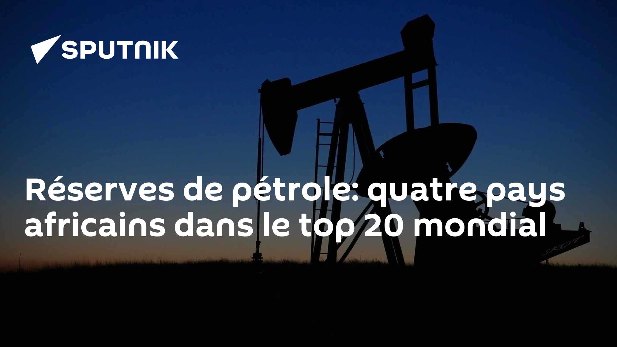 Réserves de pétrole: quatre pays africains dans le top 20 mondial - 10. ... Réserves de pétrole: quatre pays africains dans le top 20 mondial - 10. ...