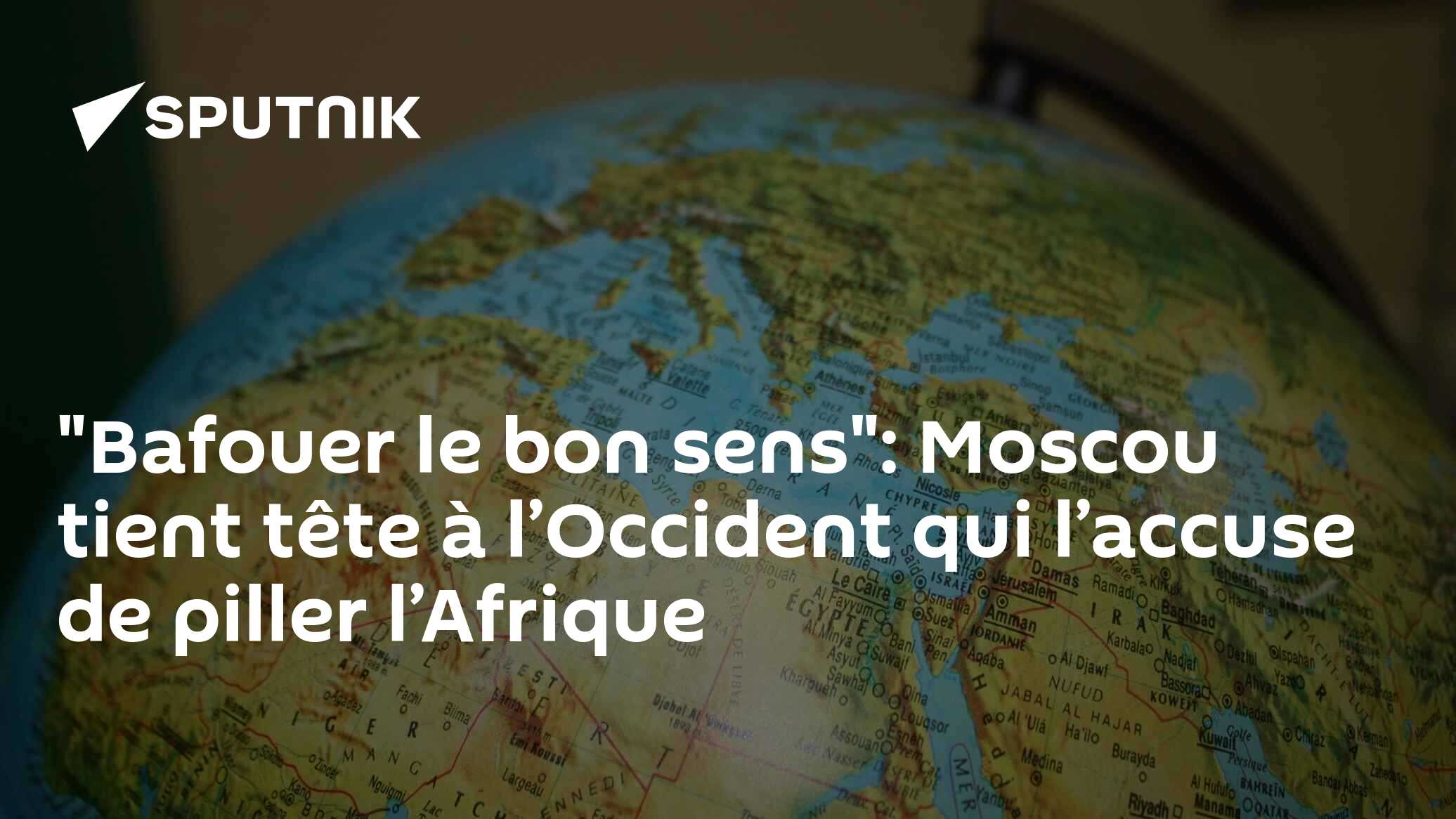"Bafouer le bon sens": Moscou tient tête à l’Occident qui l’accuse de ...