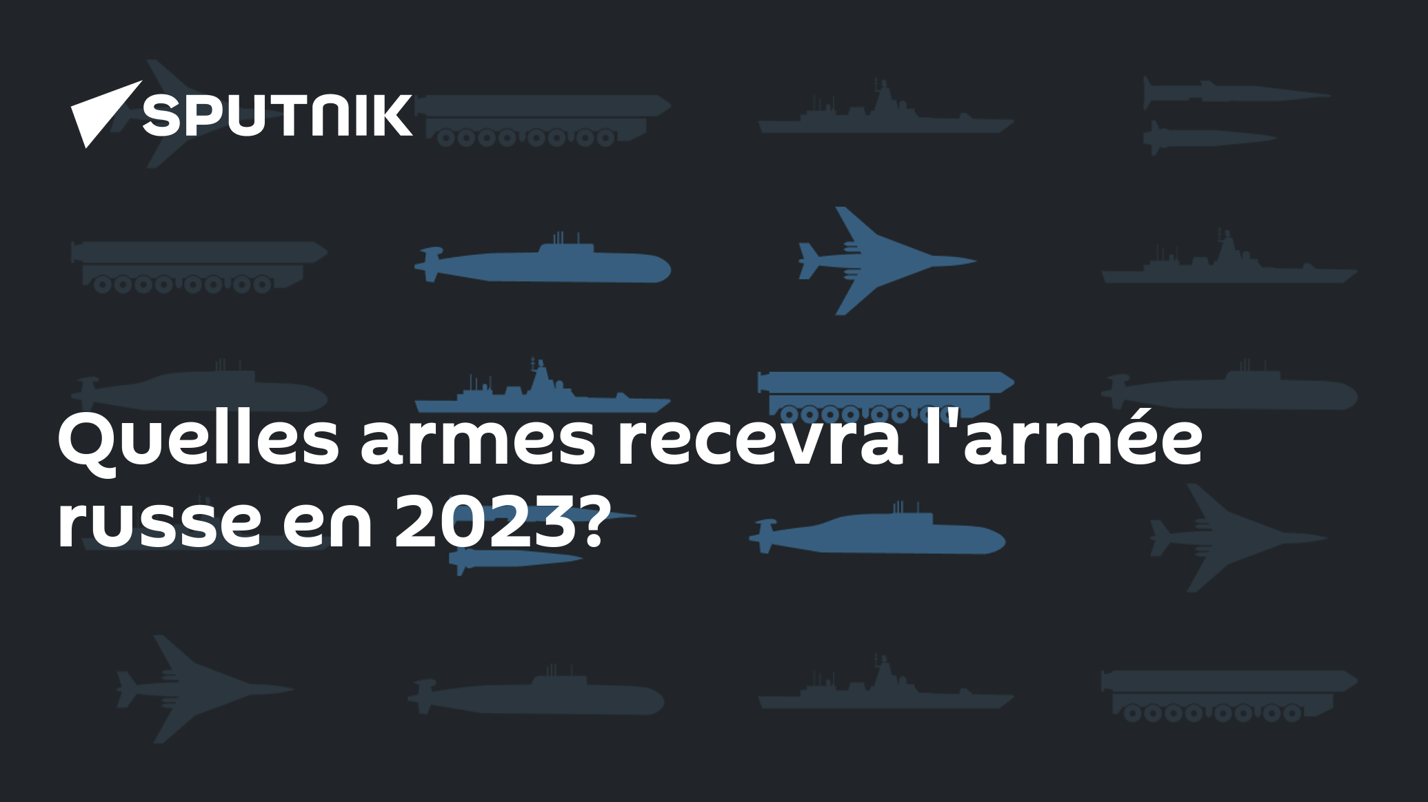 Quelles armes recevra l'armée russe en 2023? - 11.01.2023, Sputnik Afrique