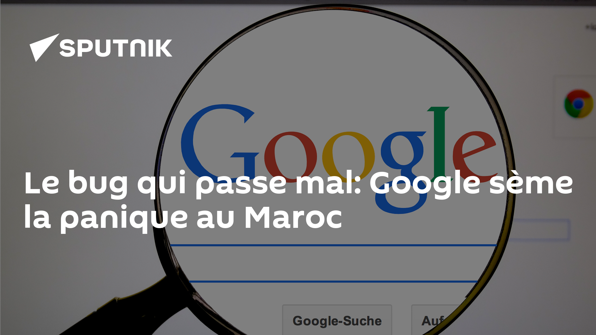 Le bug qui passe mal: Google sème la panique au Maroc - 19.01.2023 ...