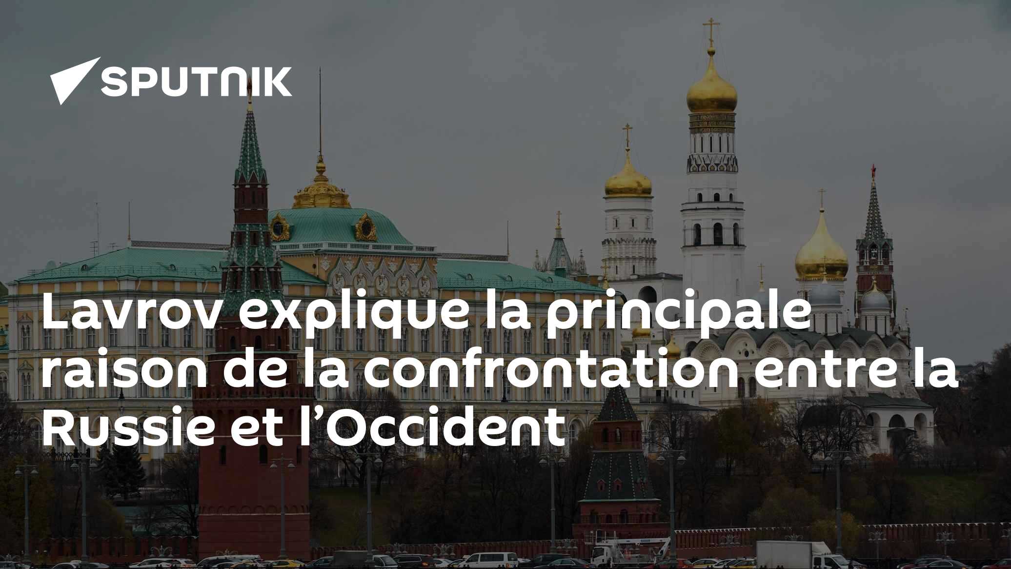 Lavrov explique la principale raison de la confrontation entre la ...