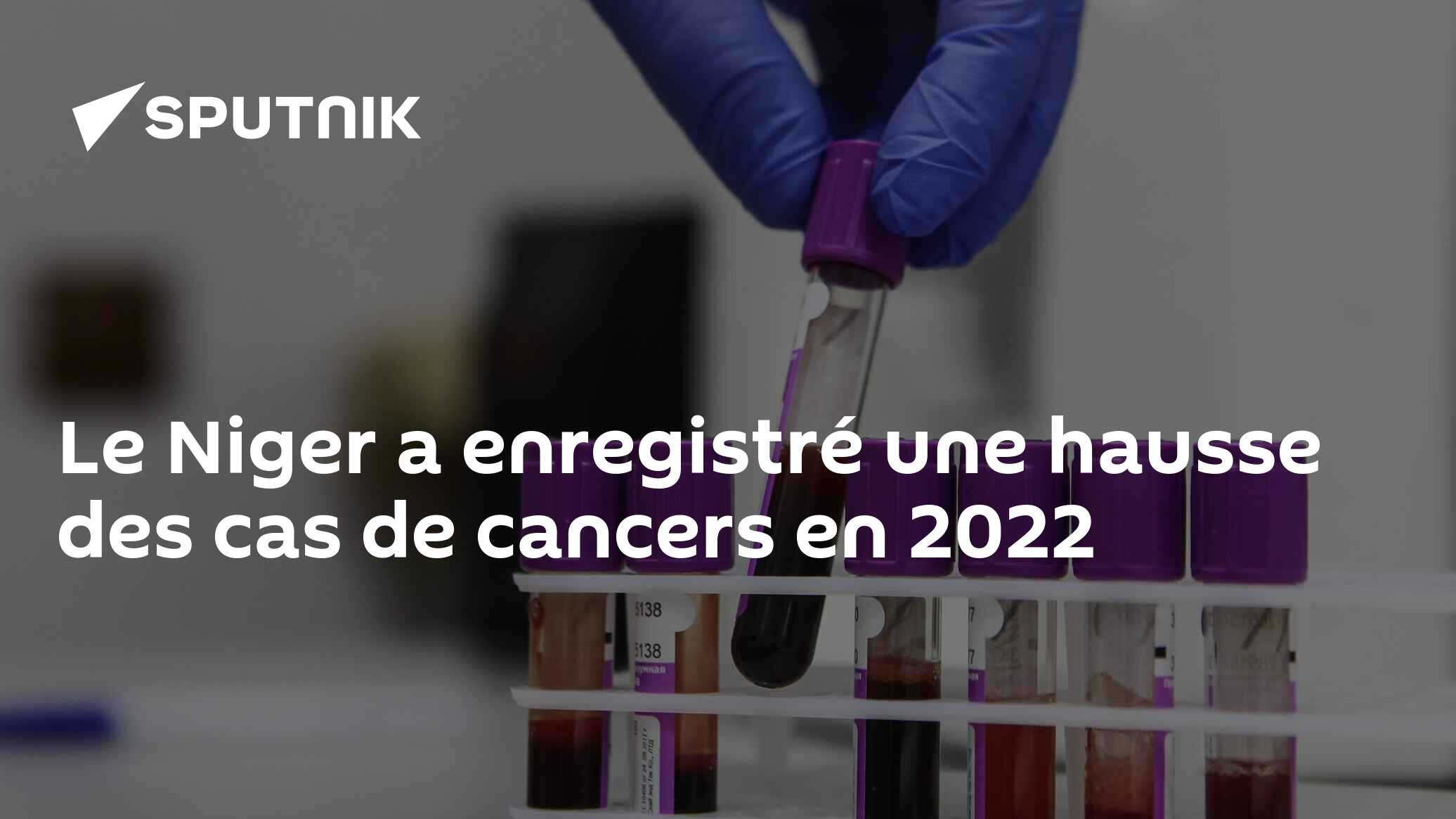 Le Niger a enregistré une hausse des cas de cancers en 2022 - 06.02. ... Le Niger a enregistré une hausse des cas de cancers en 2022 - 06.02. ...