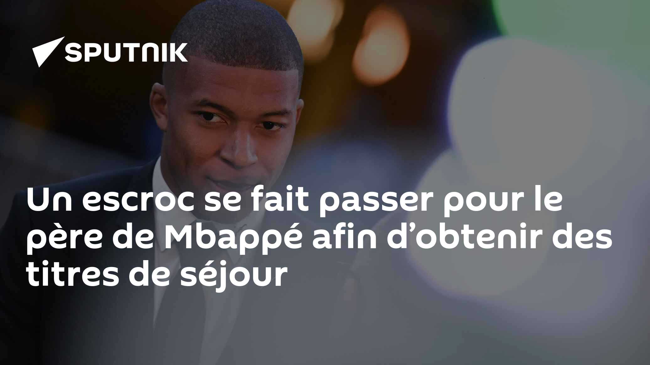 Un escroc se fait passer pour le père de Mbappé afin d’obtenir des ...