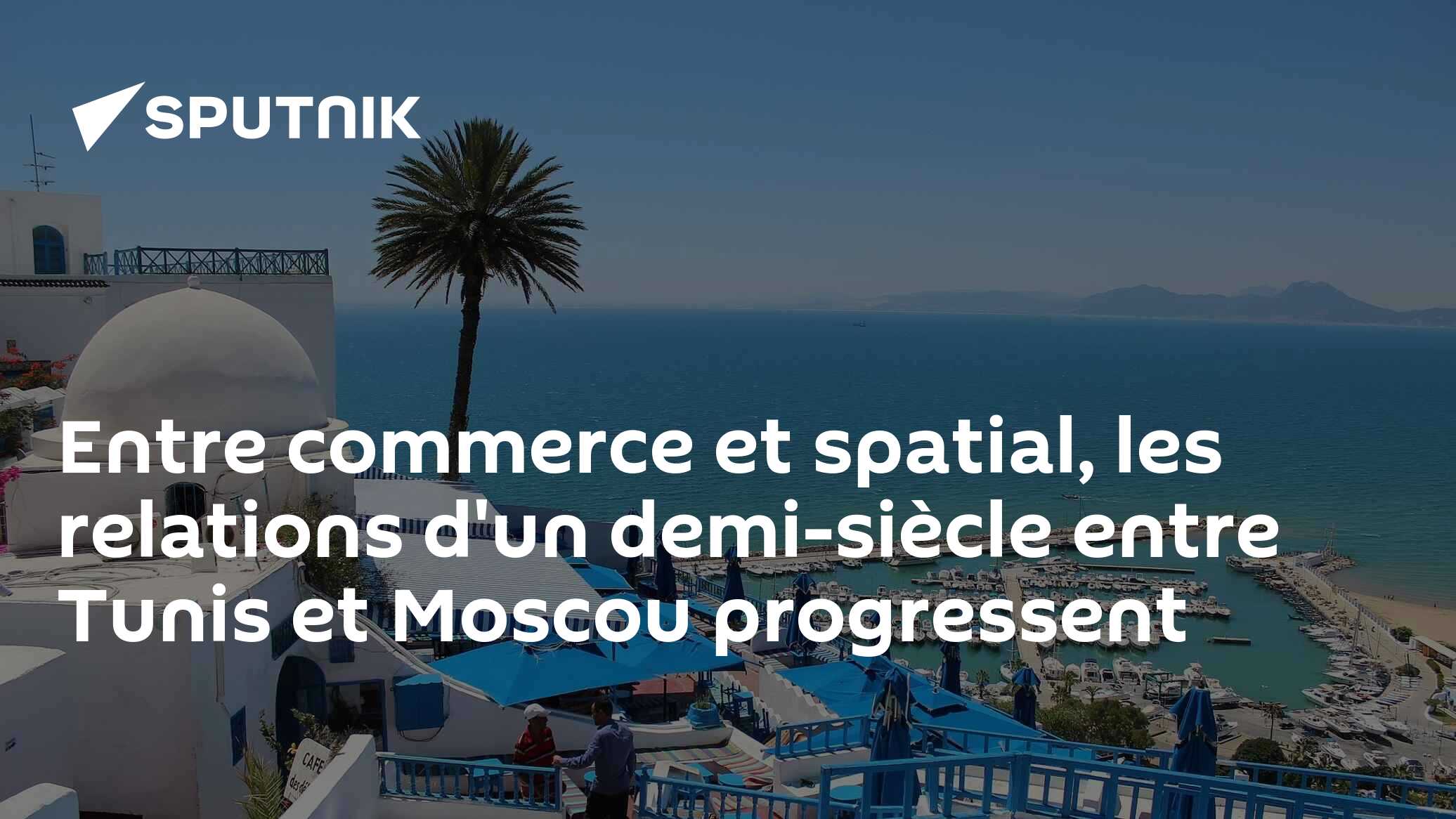 Entre commerce et spatial, les relations d'un demi-siècle entre Tunis ...